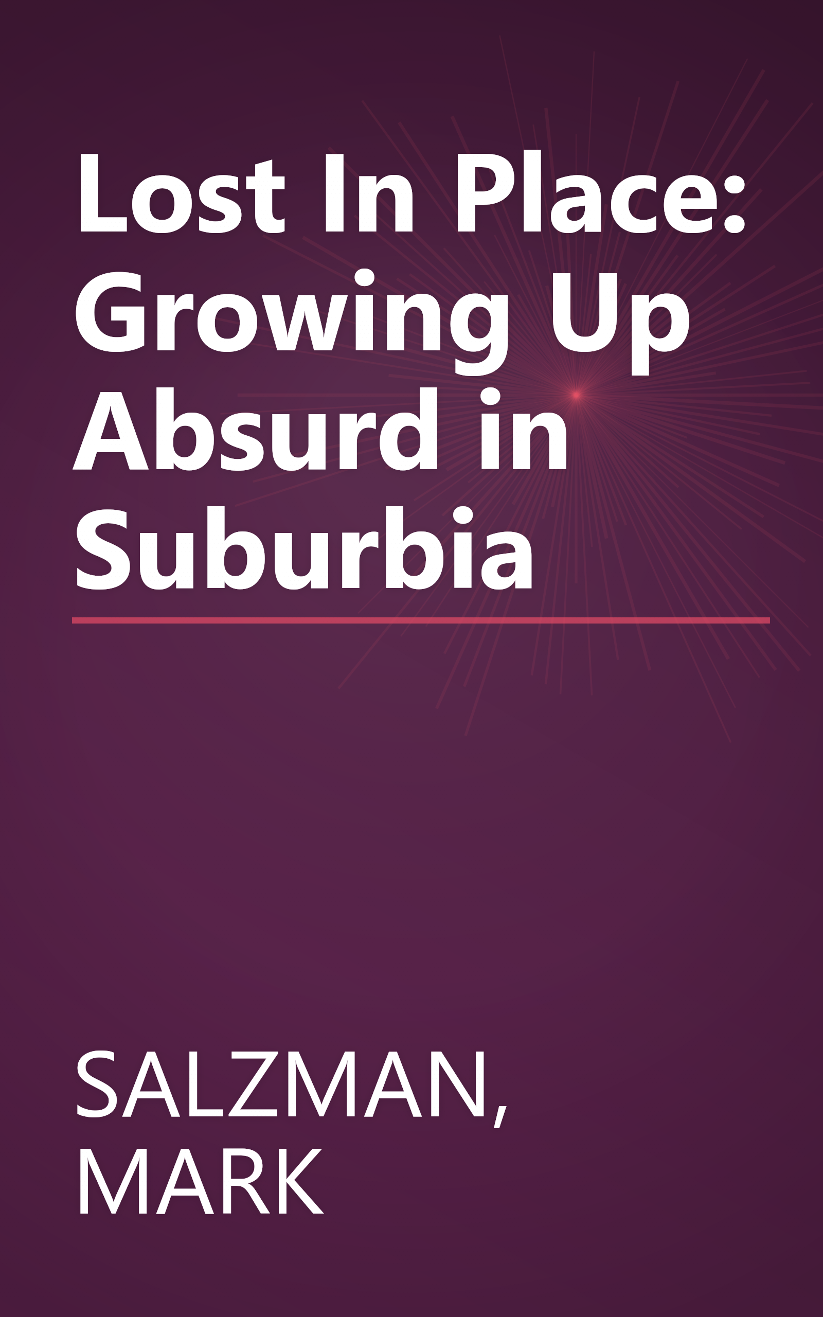Lost In Place: Growing Up Absurd in Suburbia book cover
