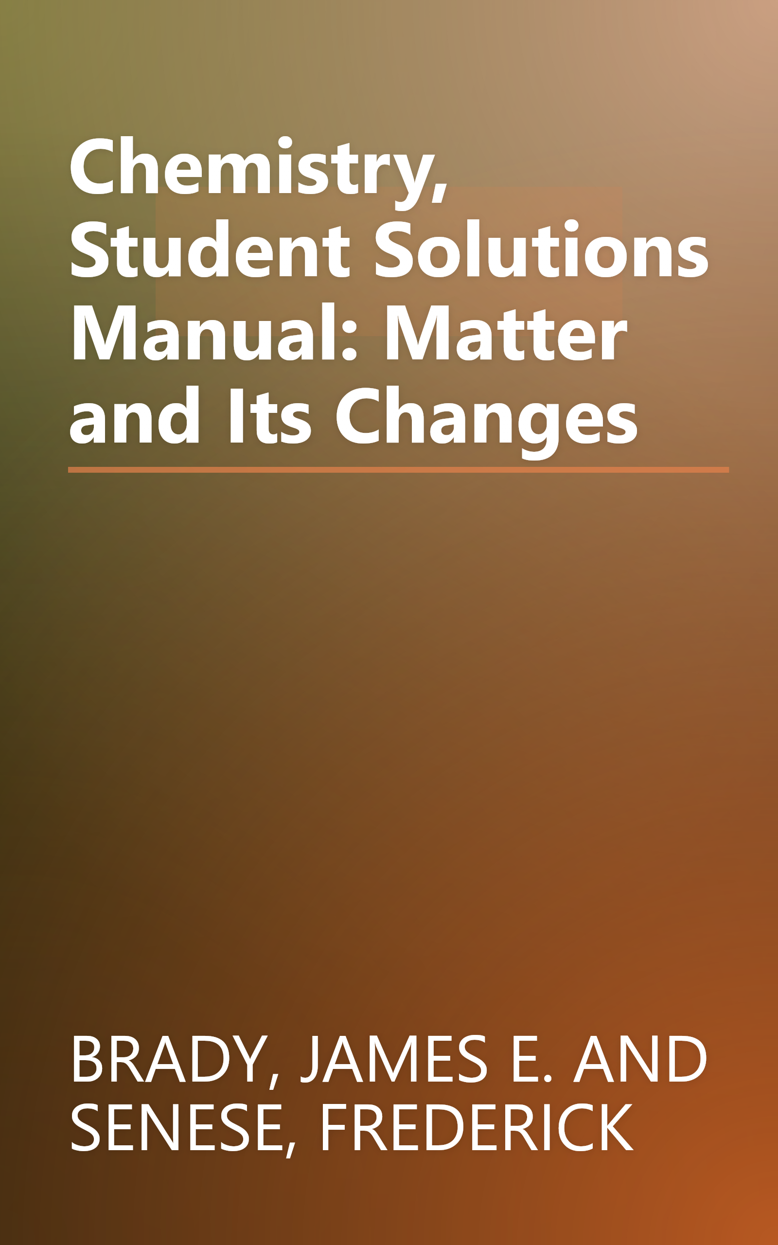 Chemistry, Student Solutions Manual: Matter and Its Changes book cover