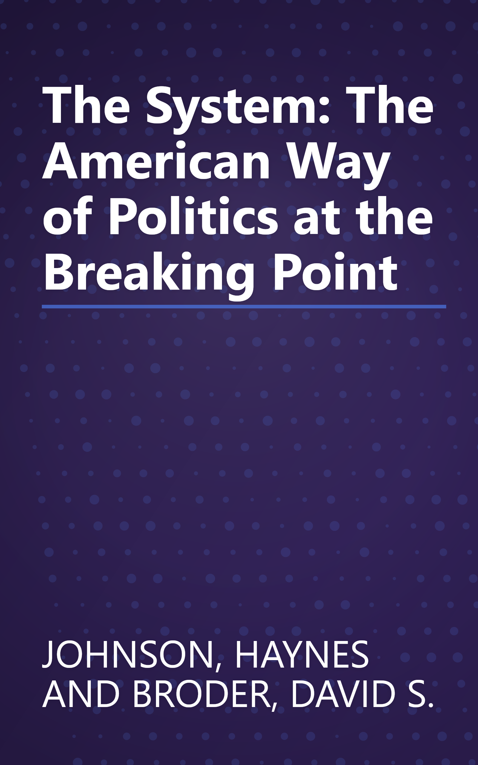The System: The American Way of Politics at the Breaking Point book cover