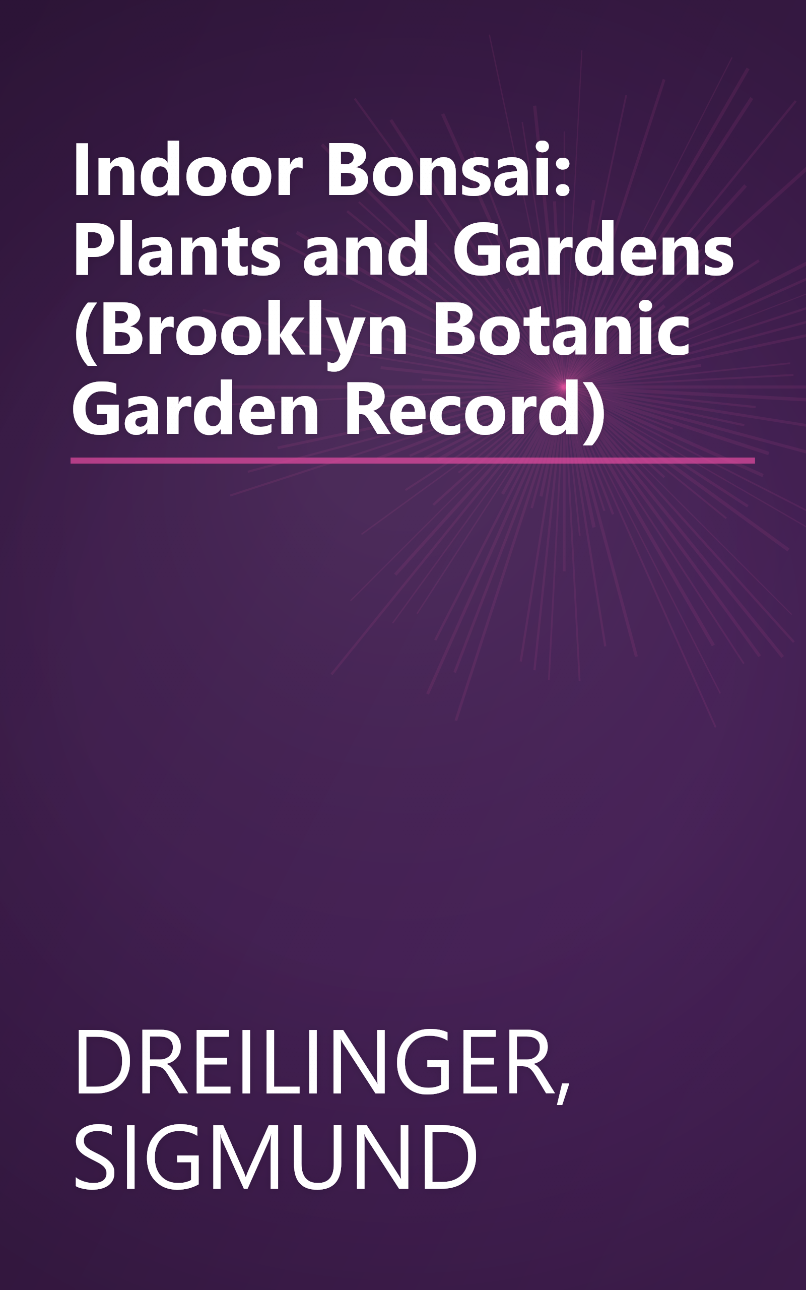 Indoor Bonsai: Plants and Gardens (Brooklyn Botanic Garden Record) book cover