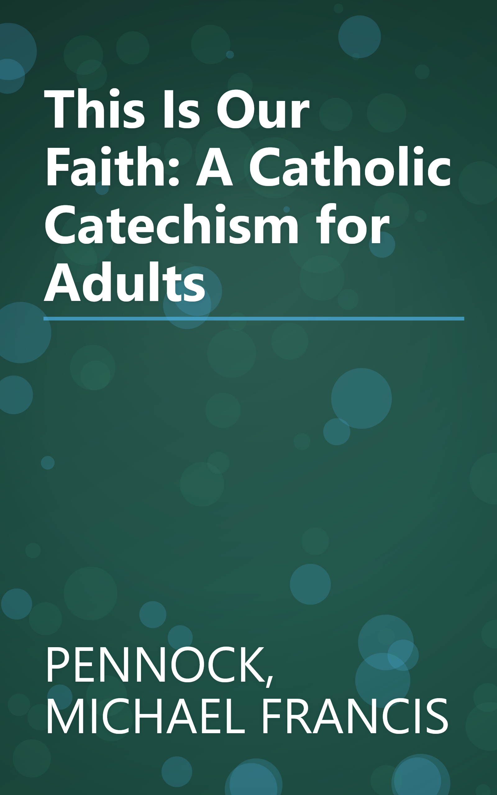 This Is Our Faith: A Catholic Catechism for Adults book cover