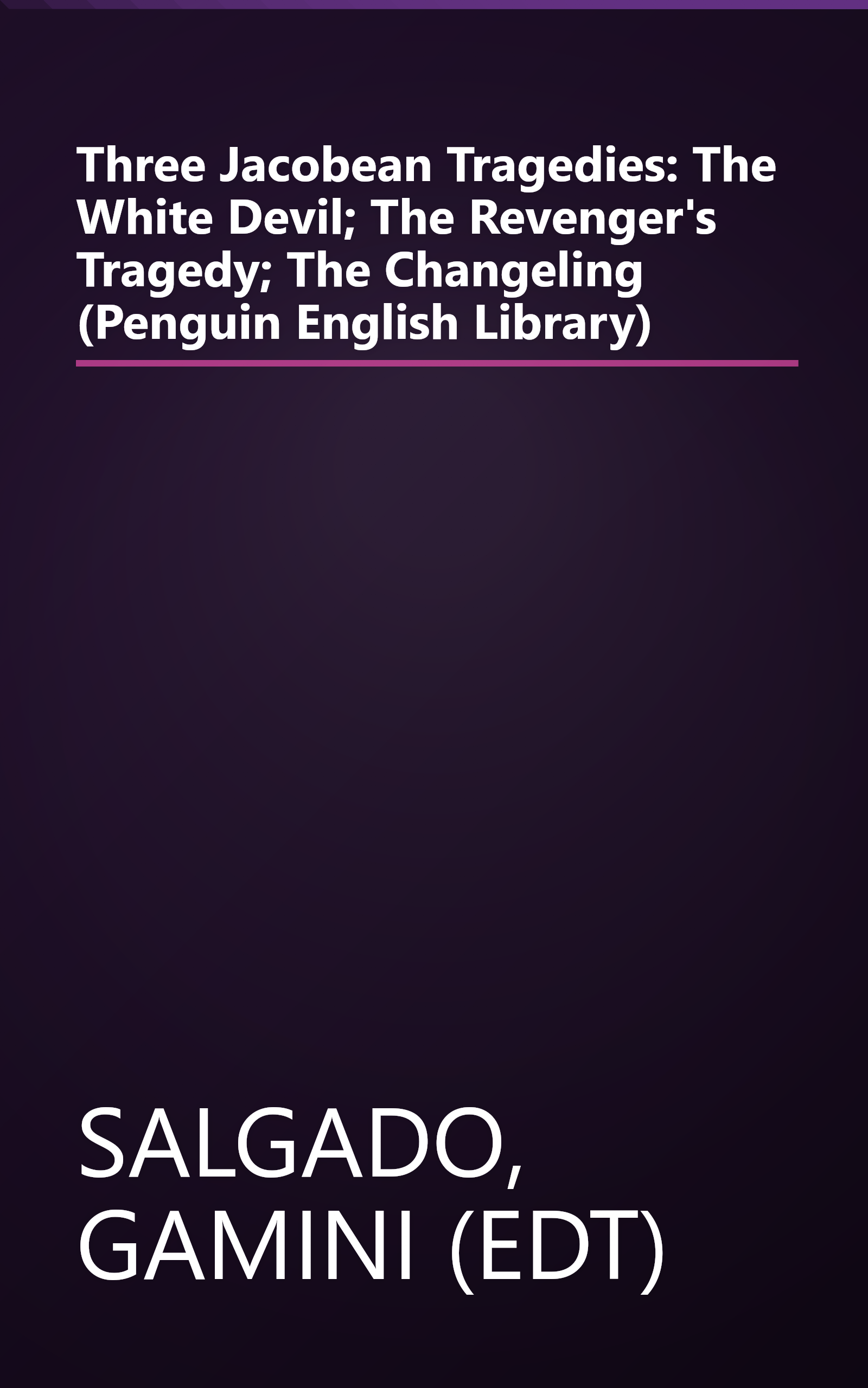Three Jacobean Tragedies: The White Devil; The Revenger's Tragedy; The Changeling (Penguin English Library) book cover