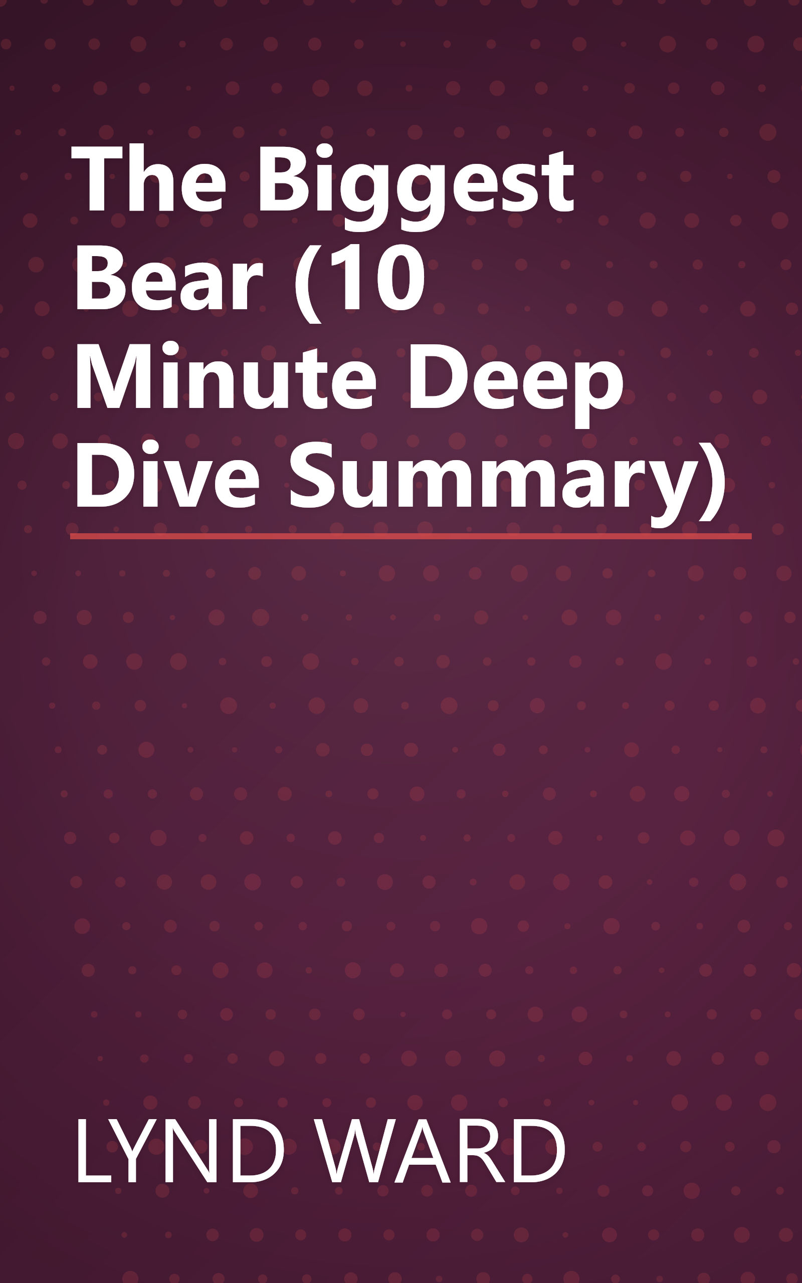 The Biggest Bear (10 Minute   Deep Dive Summary) book cover