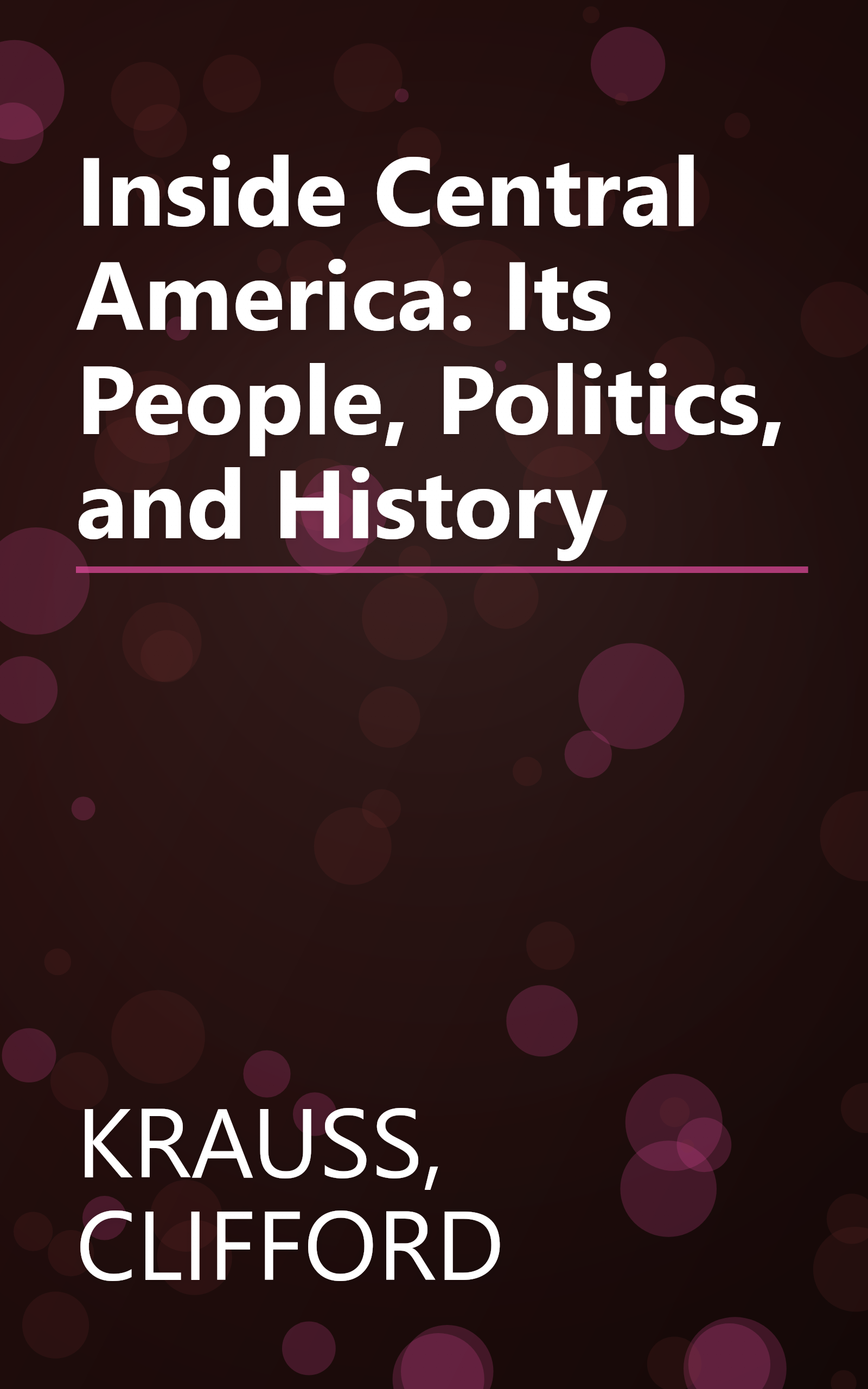 Inside Central America: Its People, Politics, and History book cover
