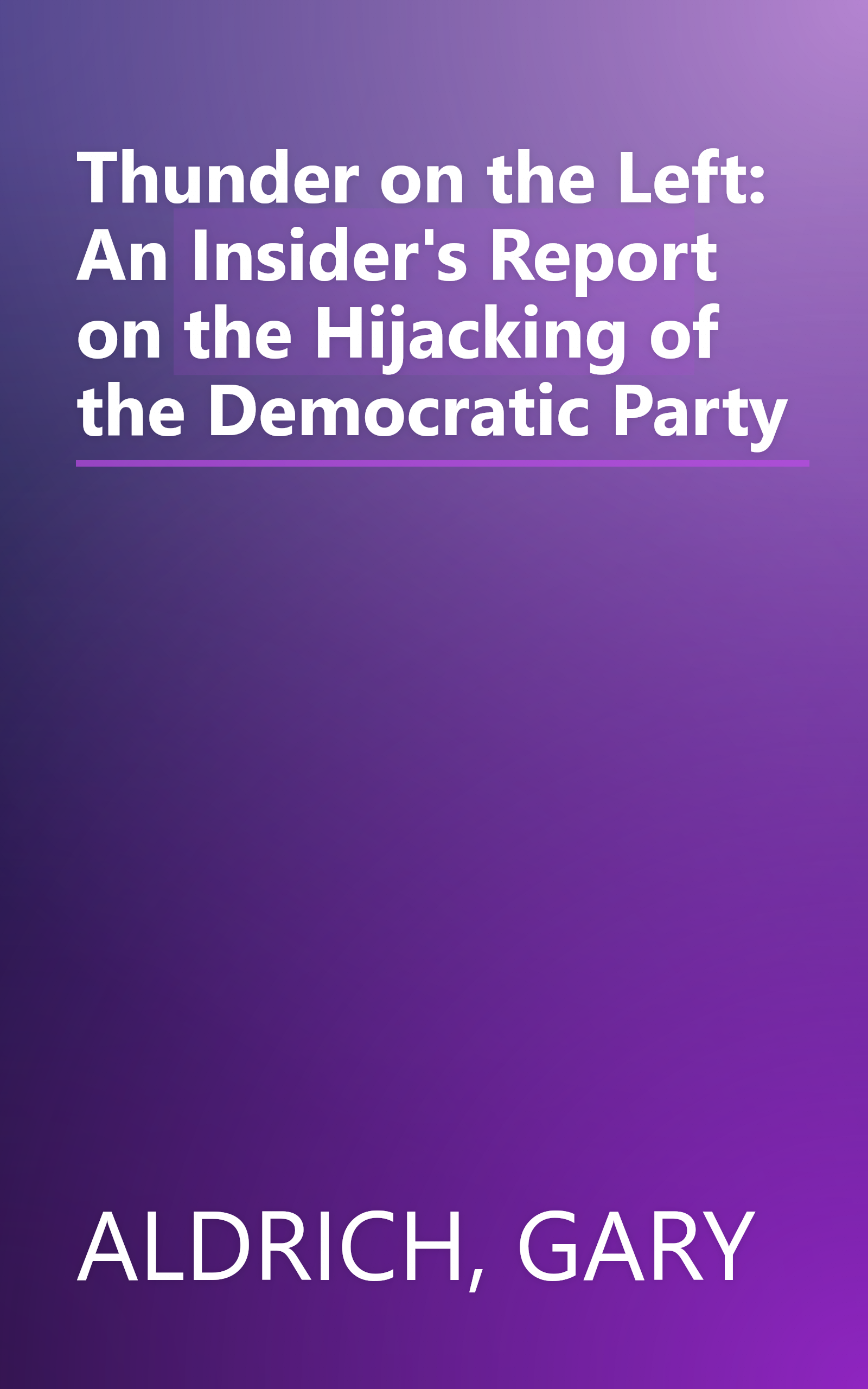 Thunder on the Left: An Insider's Report on the Hijacking of the Democratic Party book cover