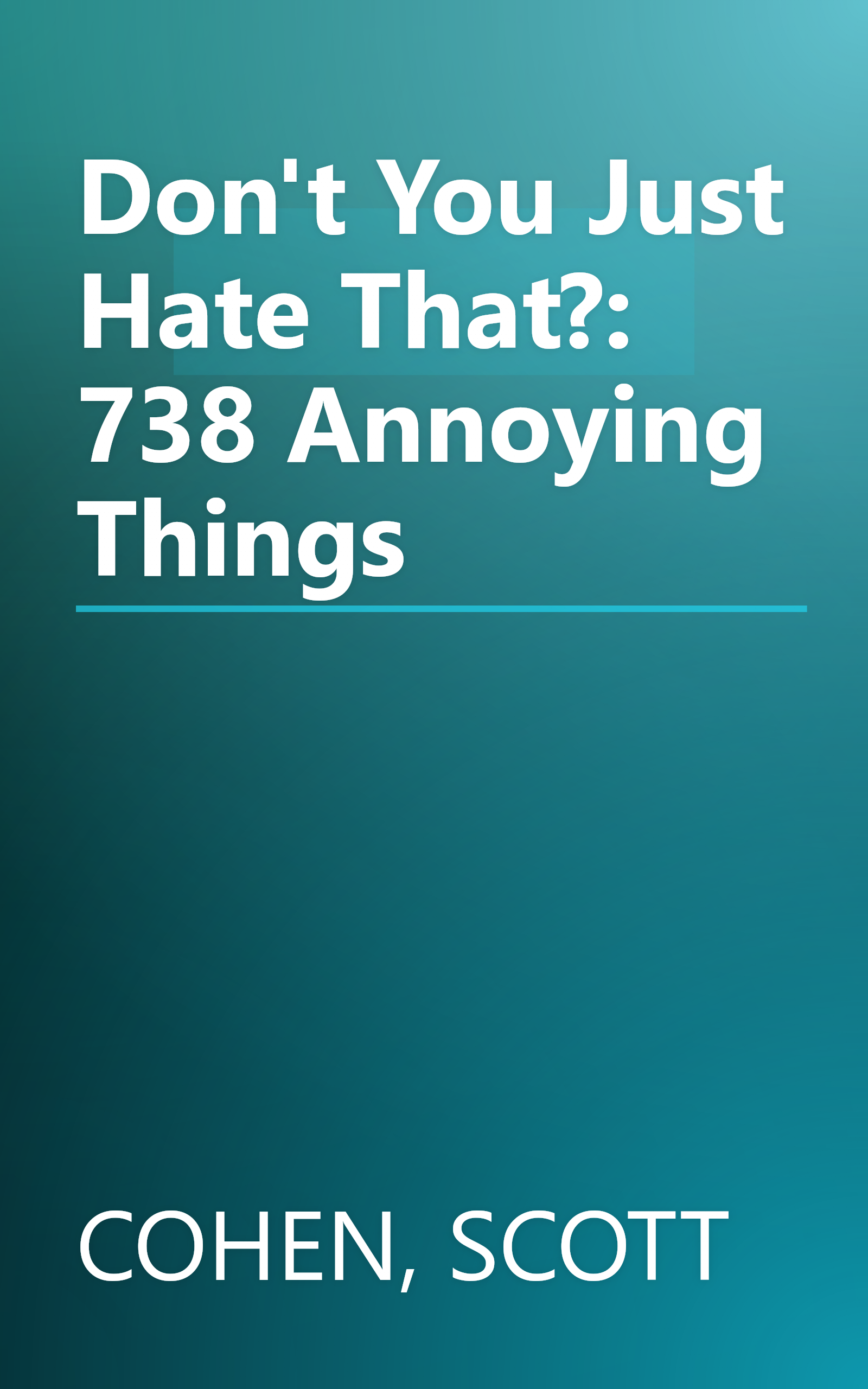 Don't You Just Hate That?: 738 Annoying Things book cover