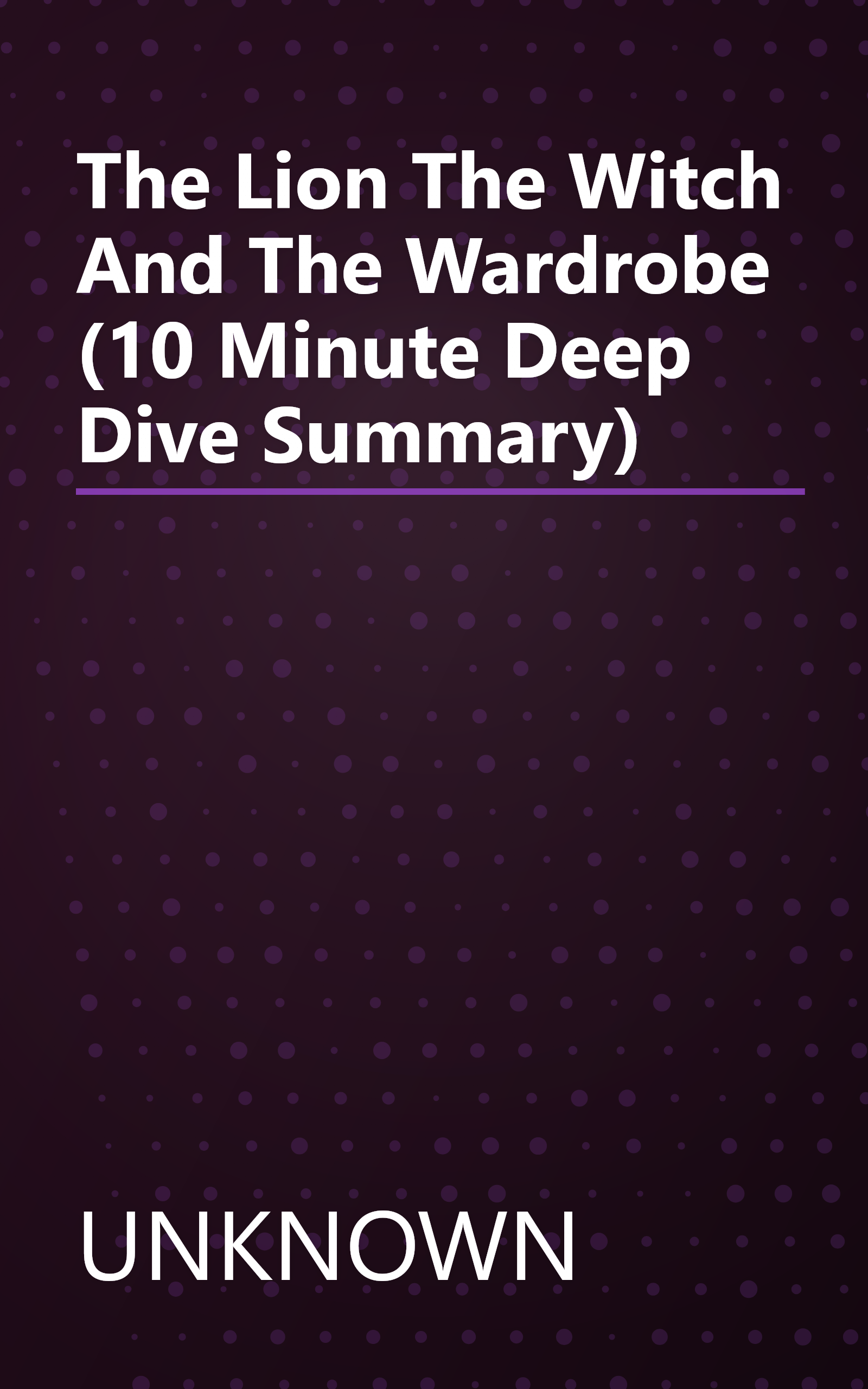 The Lion  The Witch And The Wardrobe (10 Minute   Deep Dive Summary) book cover