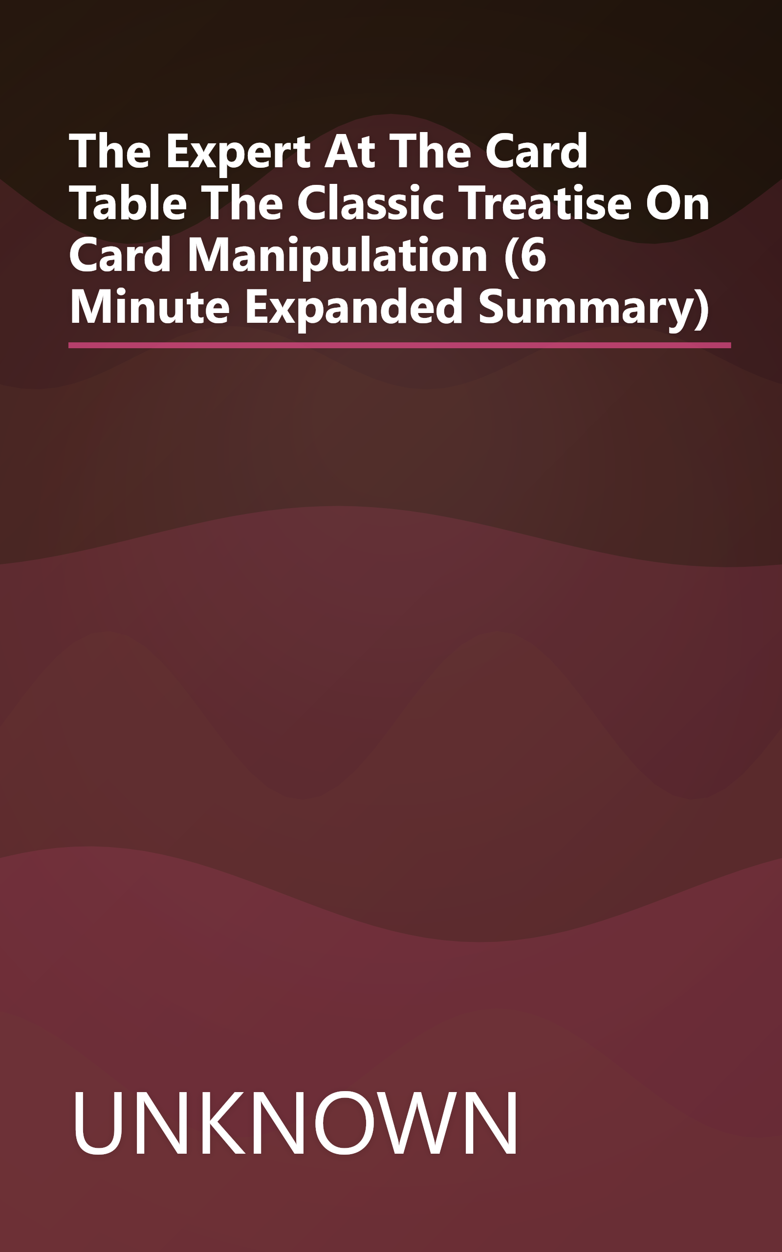 The Expert At The Card Table  The Classic Treatise On Card Manipulation (6 Minute   Expanded Summary) book cover