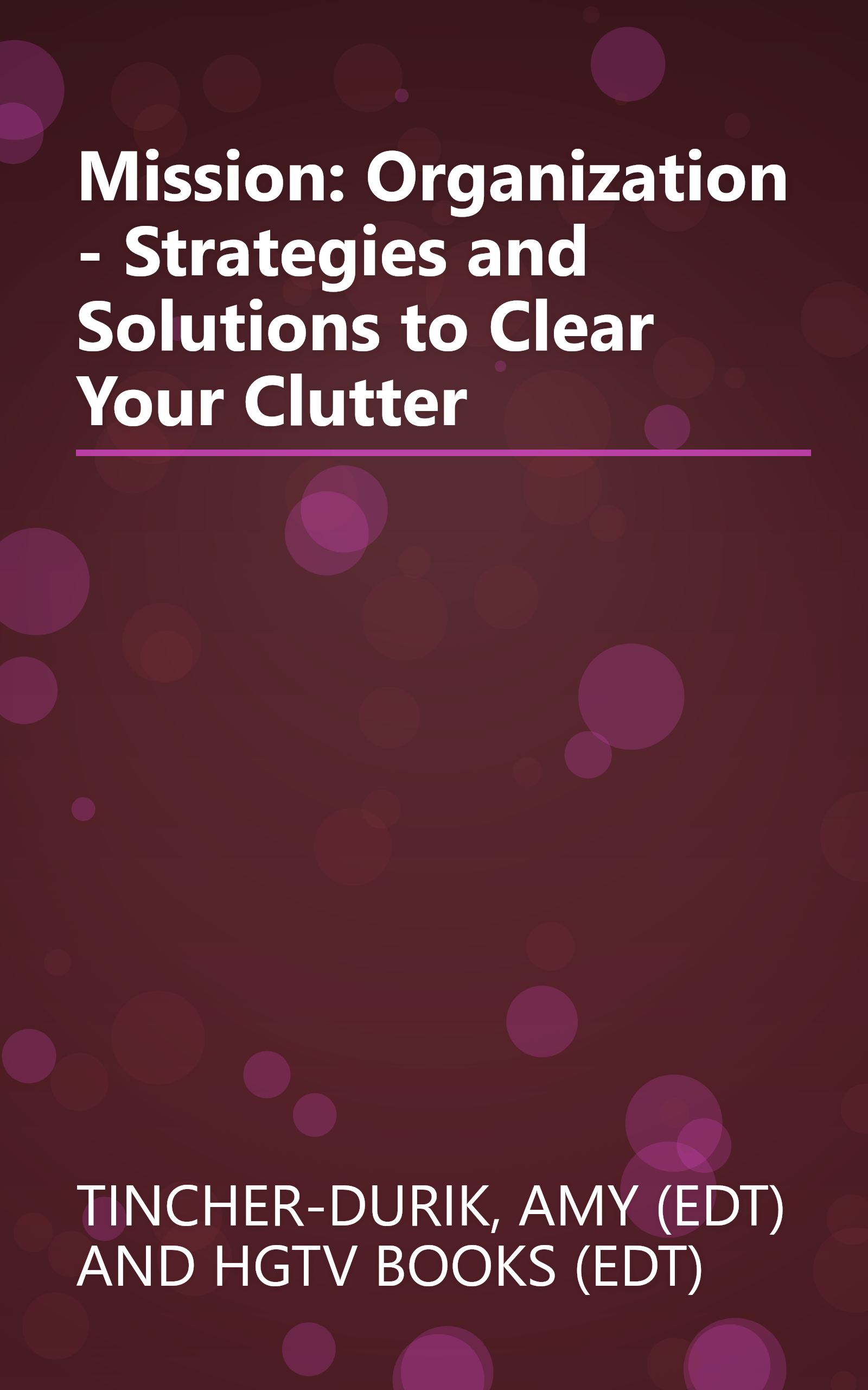Mission: Organization - Strategies and Solutions to Clear Your Clutter book cover