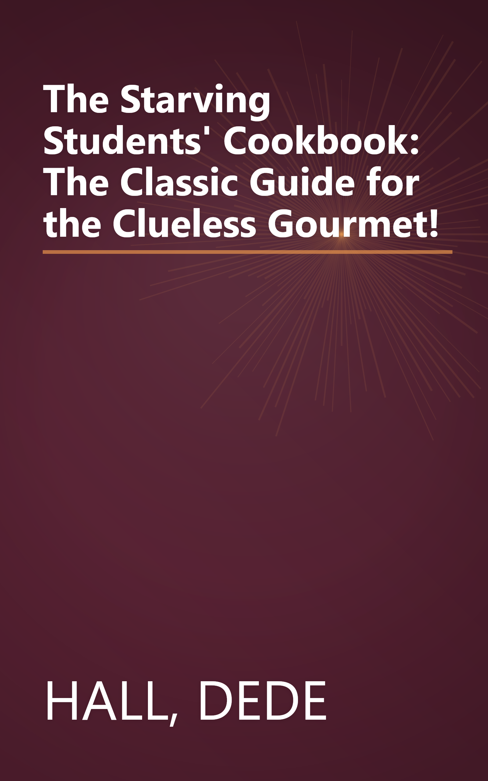 The Starving Students' Cookbook: The Classic Guide for the Clueless Gourmet! book cover