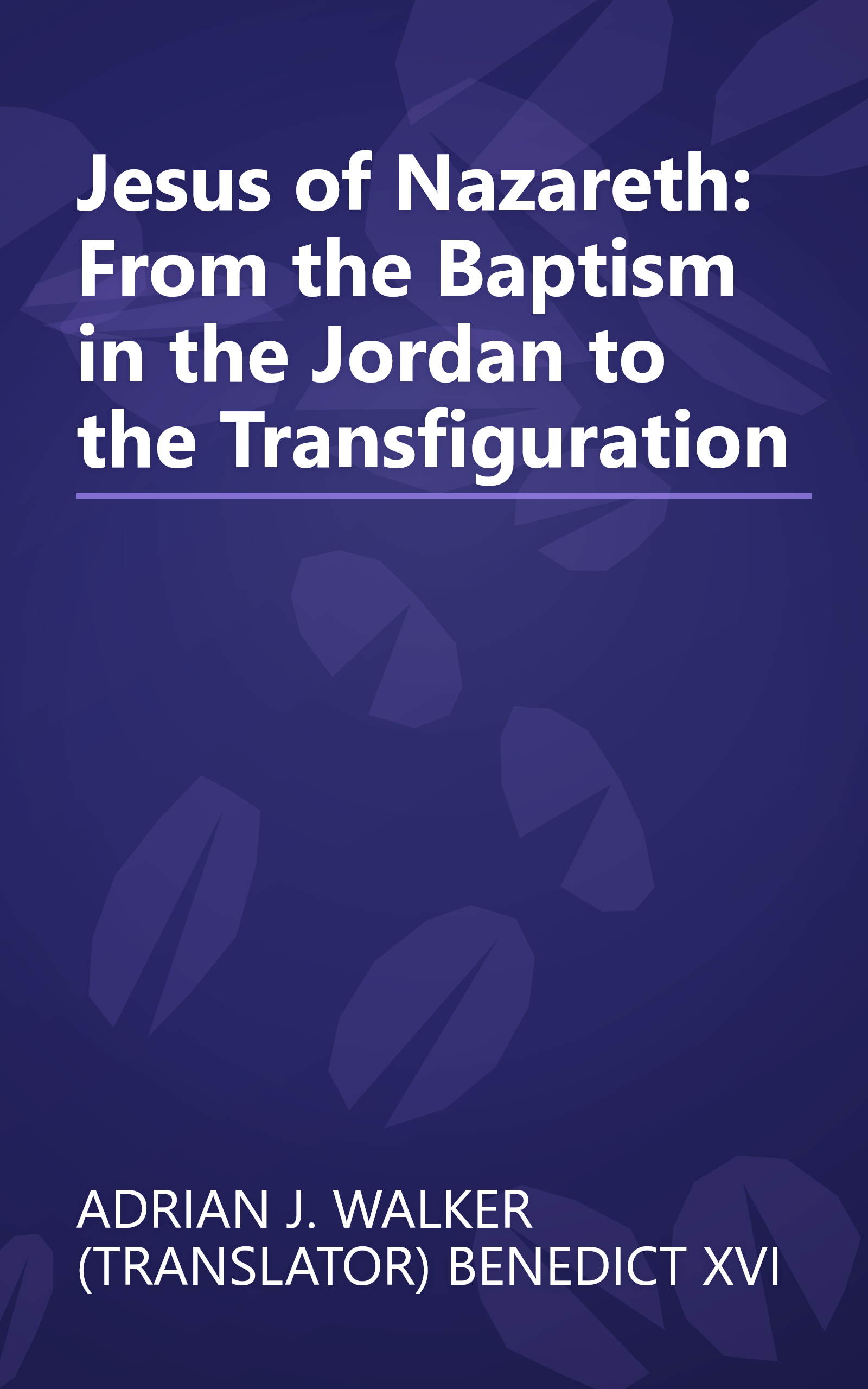 Jesus of Nazareth: From the Baptism in the Jordan to the Transfiguration book cover