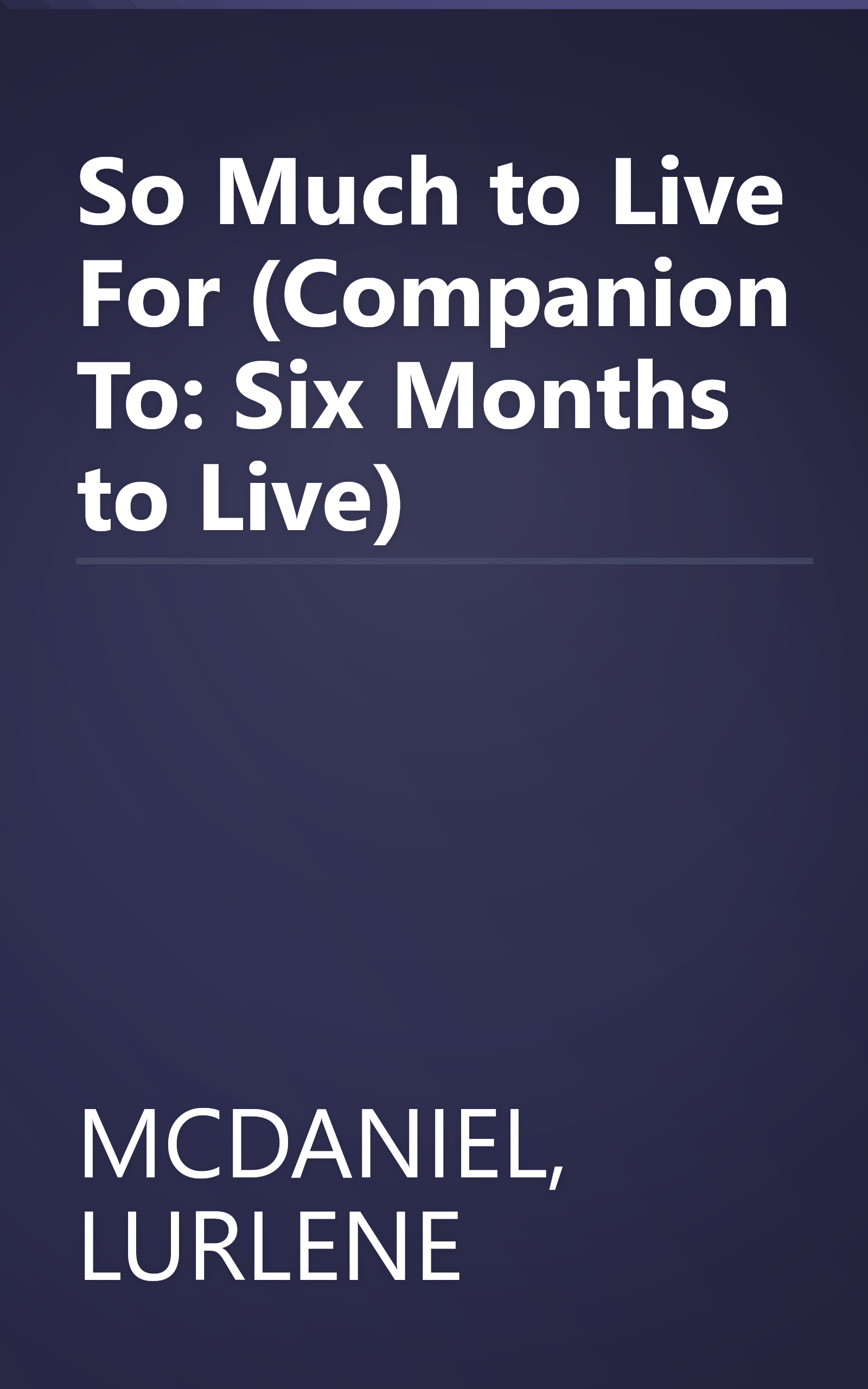 So Much to Live For (Companion To: Six Months to Live) book cover