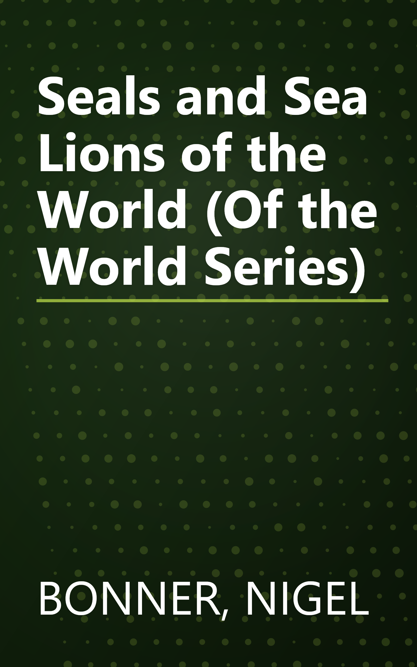 Seals and Sea Lions of the World (Of the World Series) book cover