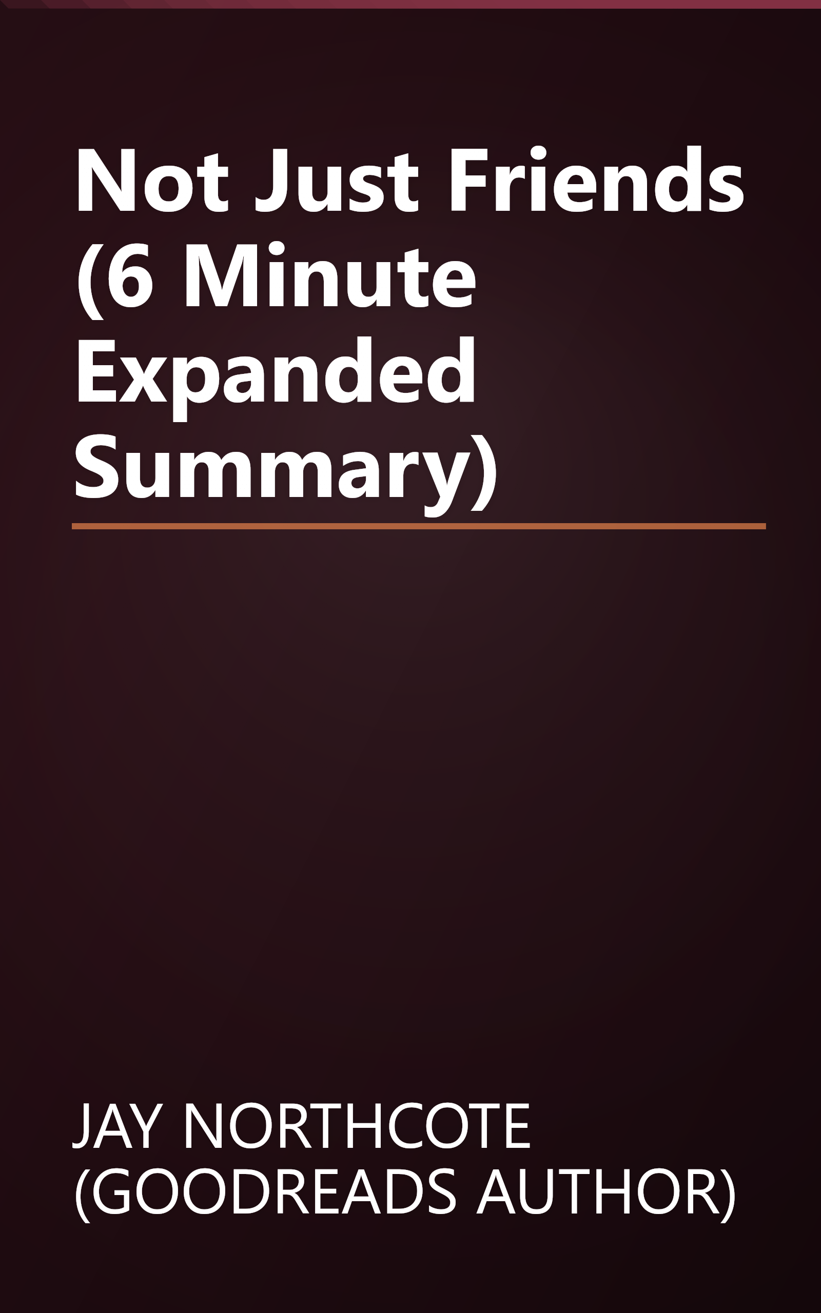 Not Just Friends (6 Minute   Expanded Summary) book cover