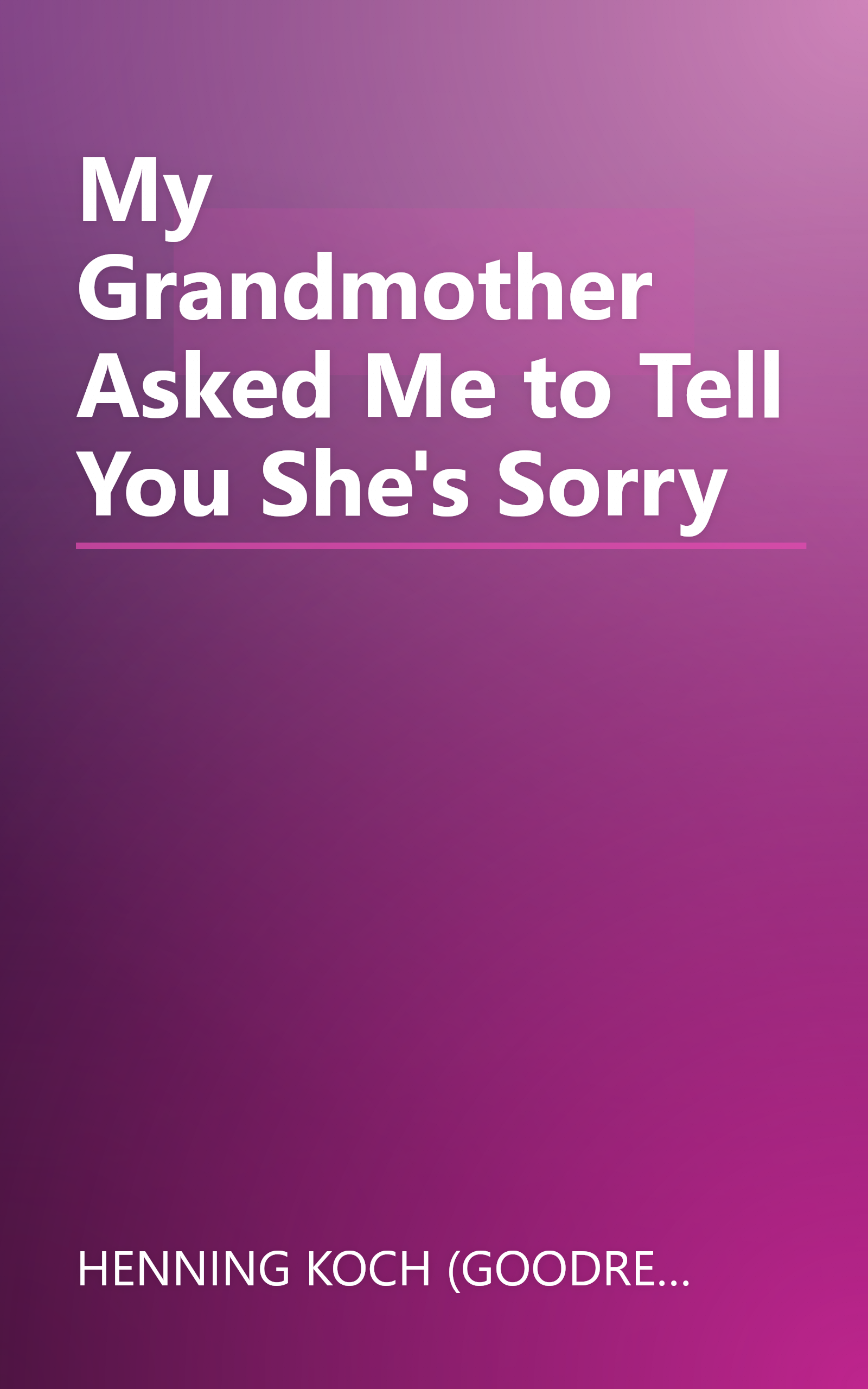 My Grandmother Asked Me to Tell You She's Sorry book cover