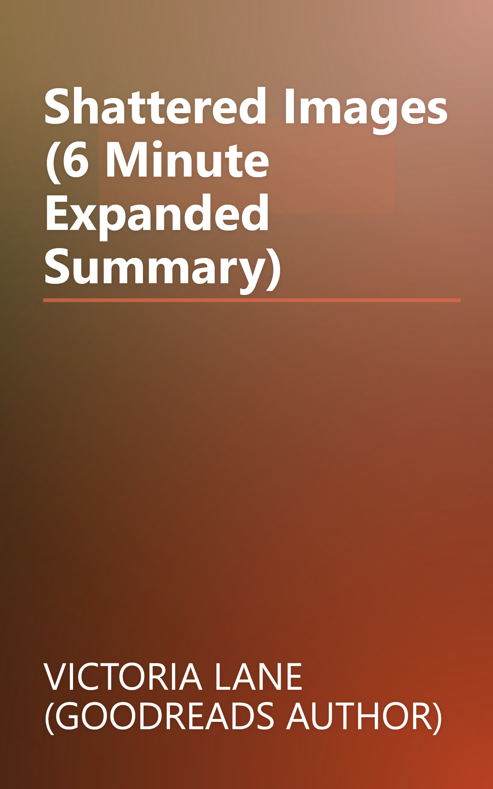 Shattered Images (6 Minute   Expanded Summary) book cover