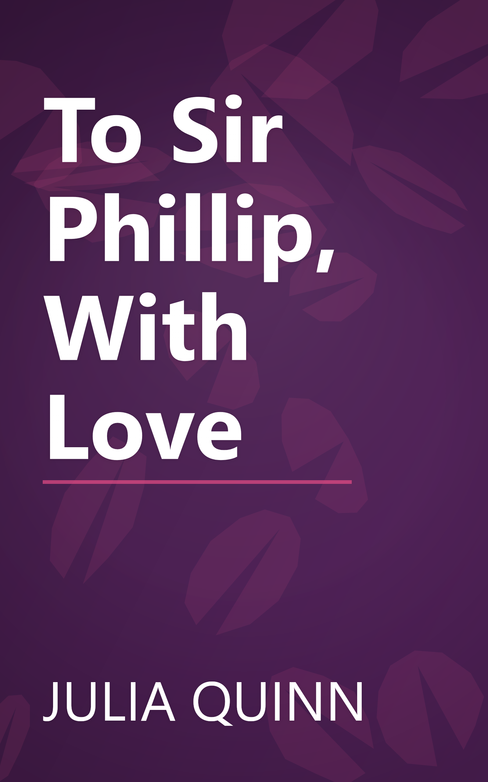 To Sir Phillip, With Love book cover