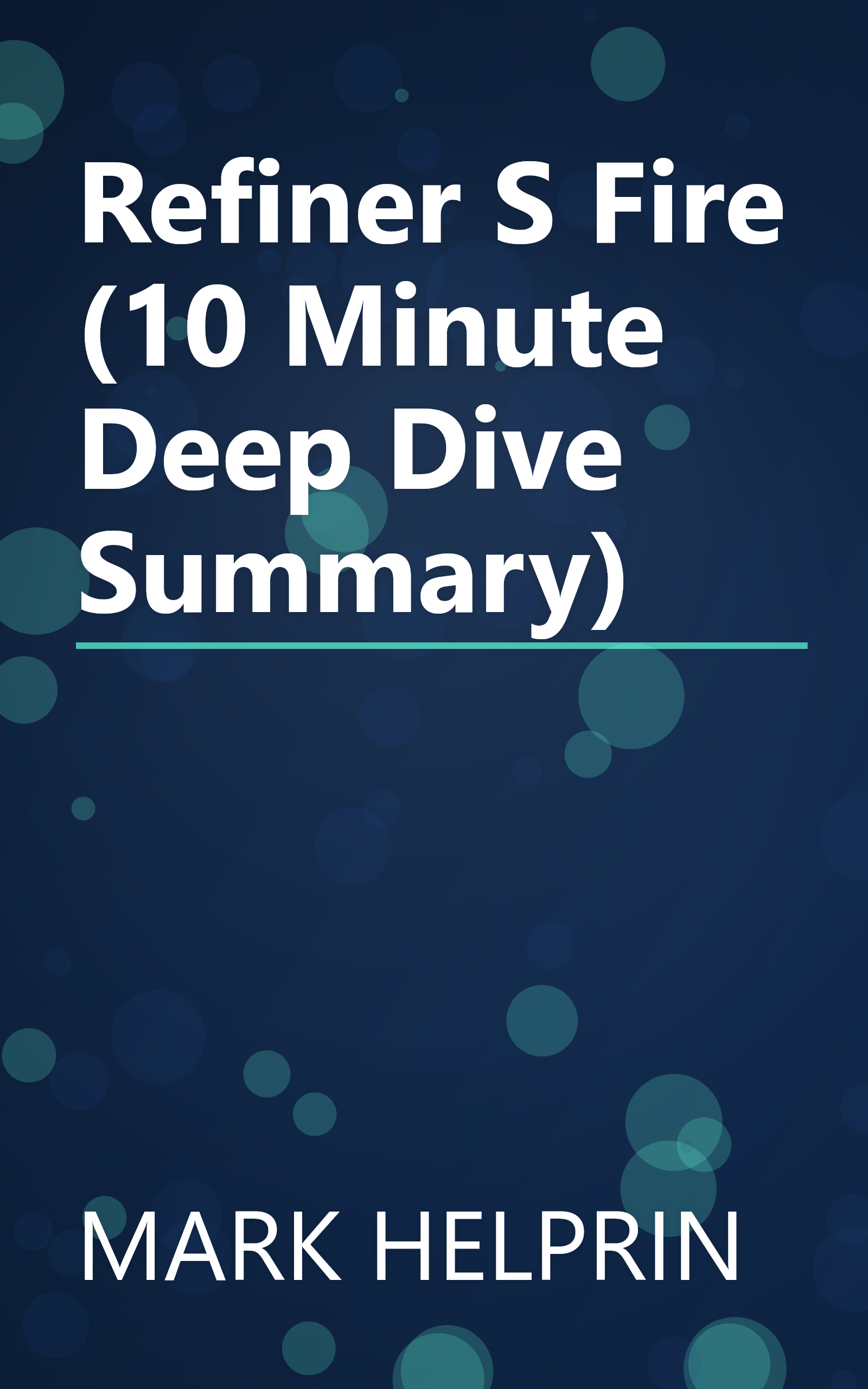 Refiner S Fire (10 Minute   Deep Dive Summary) book cover