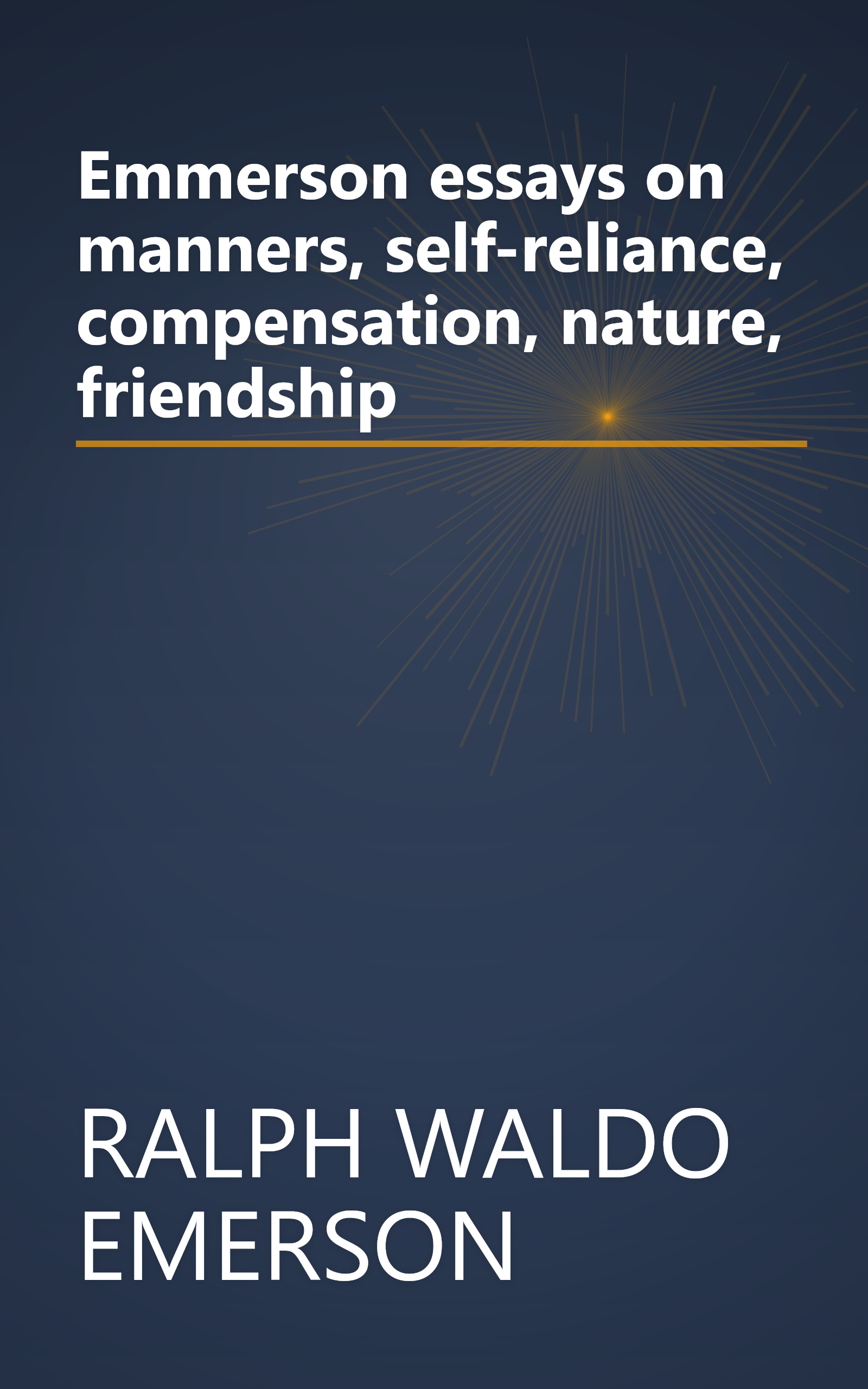 Emmerson essays on manners, self-reliance, compensation, nature, friendship book cover