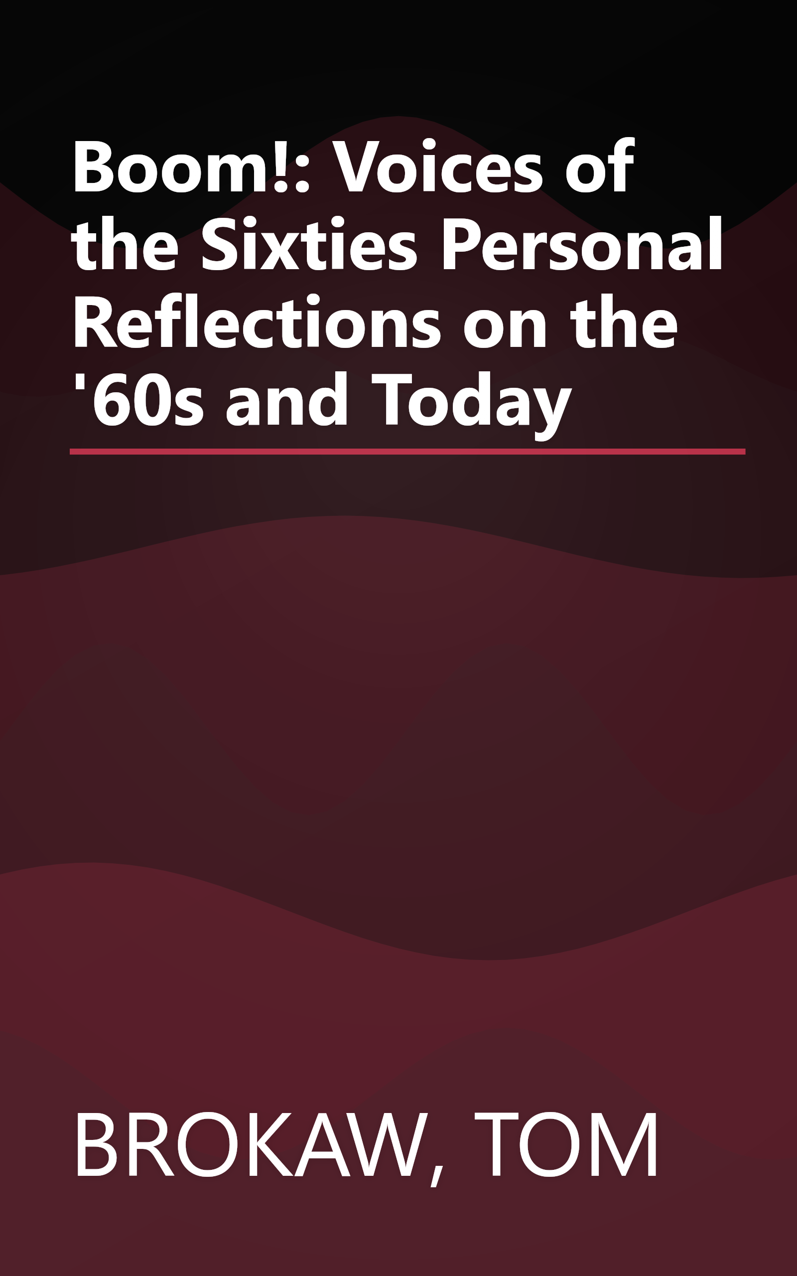 Boom!: Voices of the Sixties Personal Reflections on the '60s and Today book cover