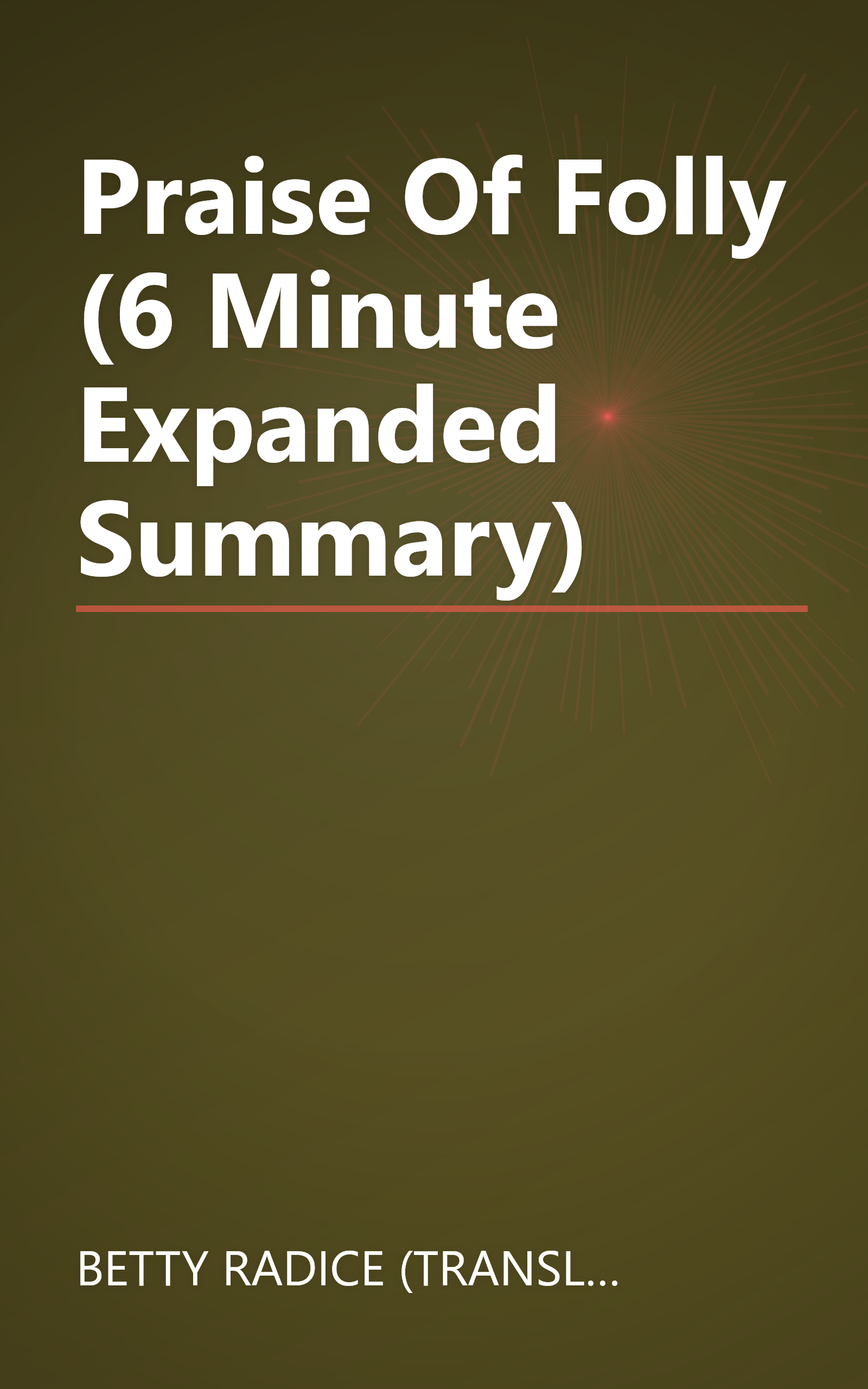 Praise Of Folly (6 Minute   Expanded Summary) book cover