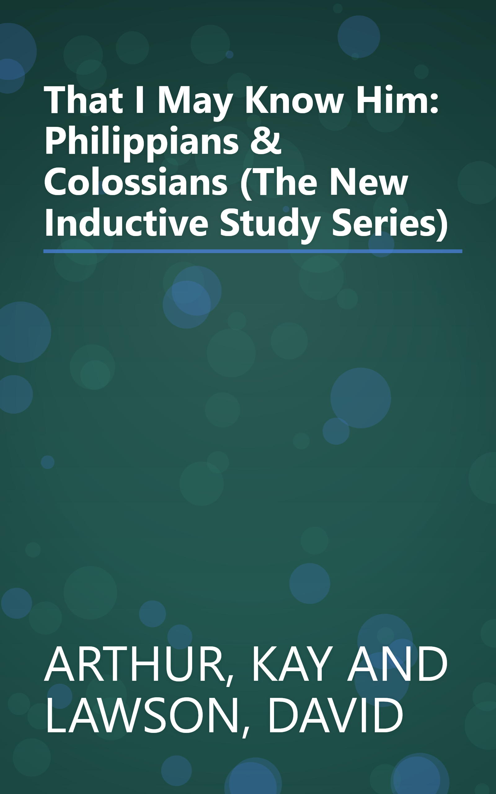 That I May Know Him: Philippians & Colossians (The New Inductive Study Series) book cover