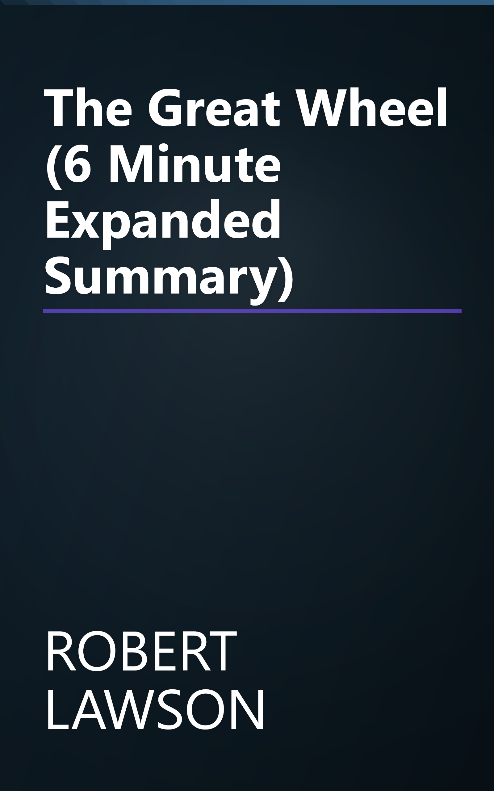 The Great Wheel (6 Minute   Expanded Summary) book cover