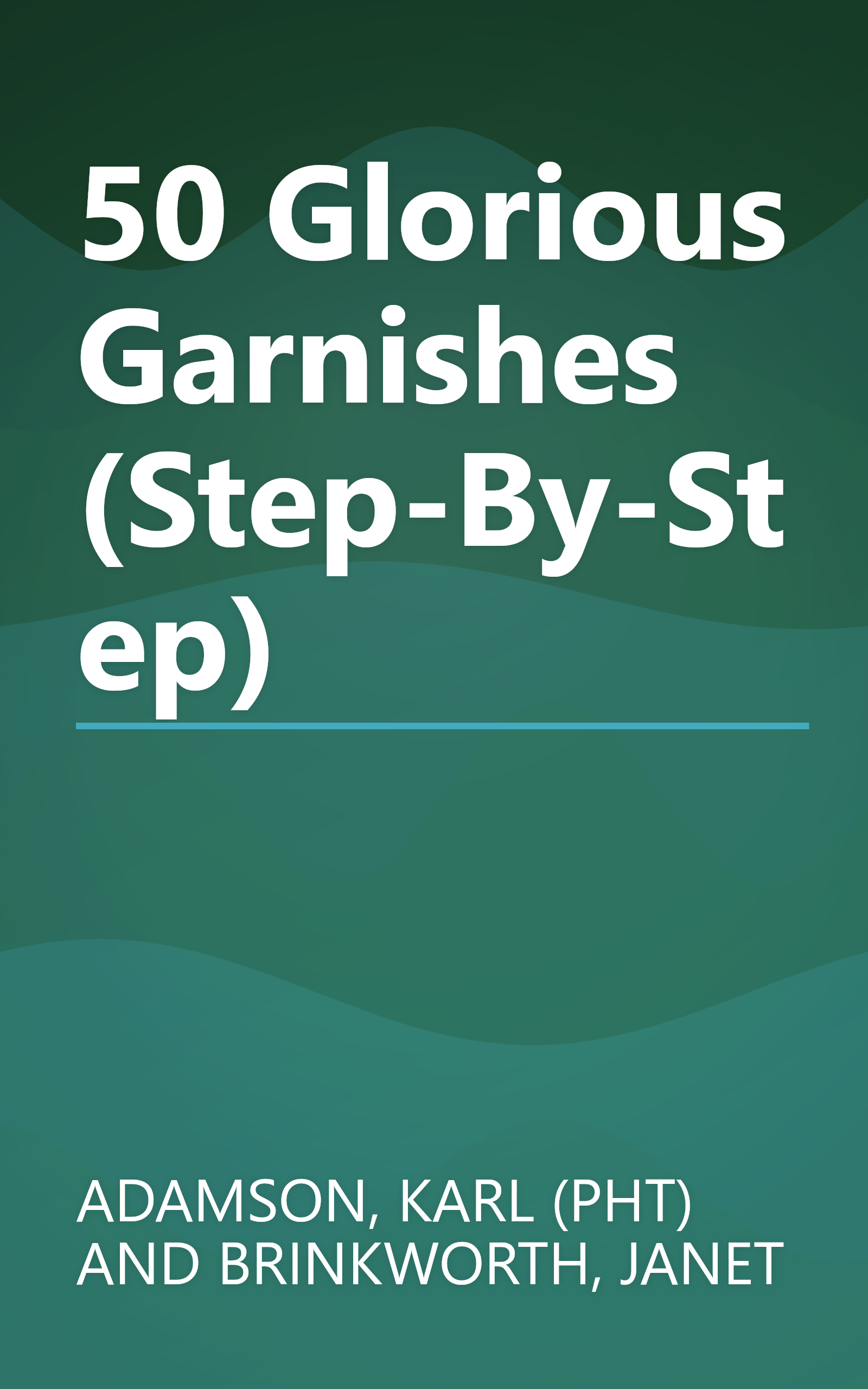 50 Glorious Garnishes (Step-By-Step) book cover