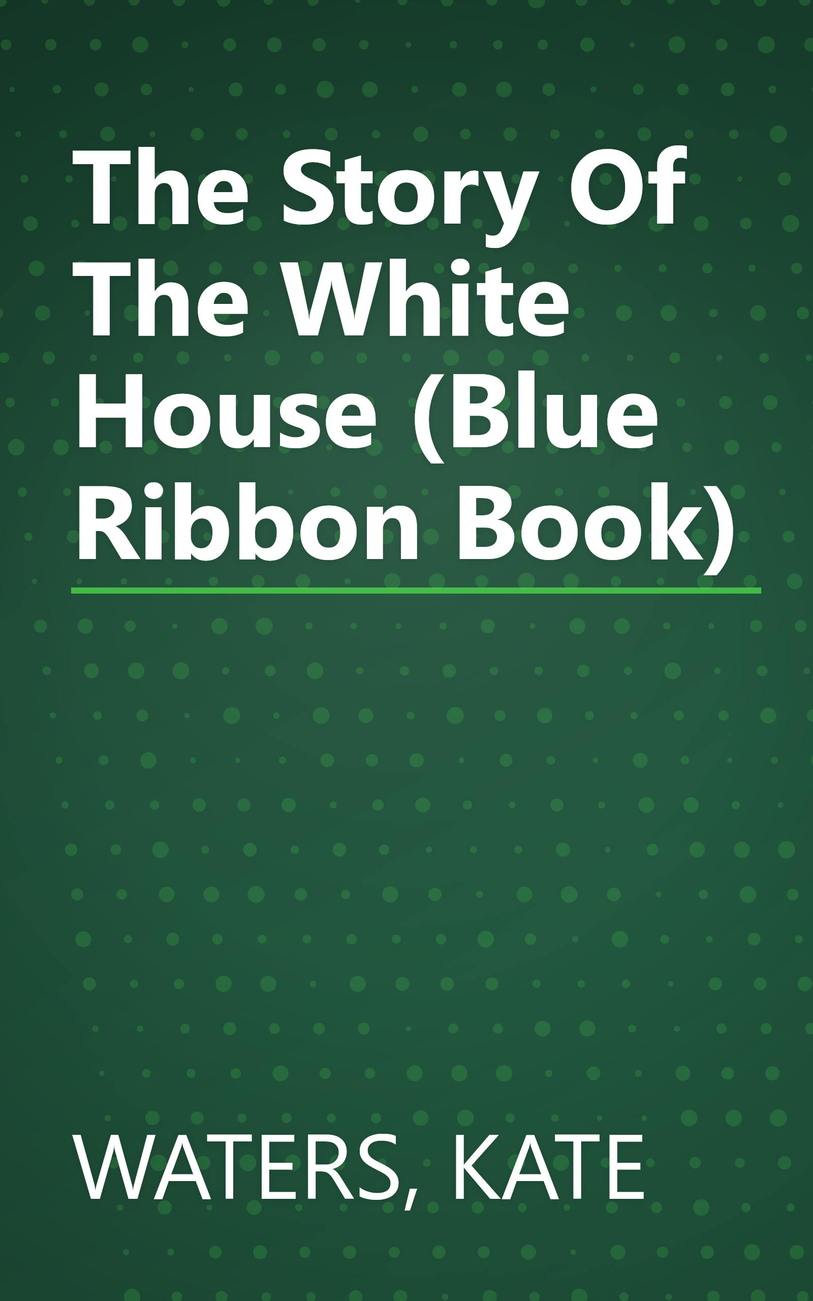 The Story Of The White House (Blue Ribbon Book) book cover
