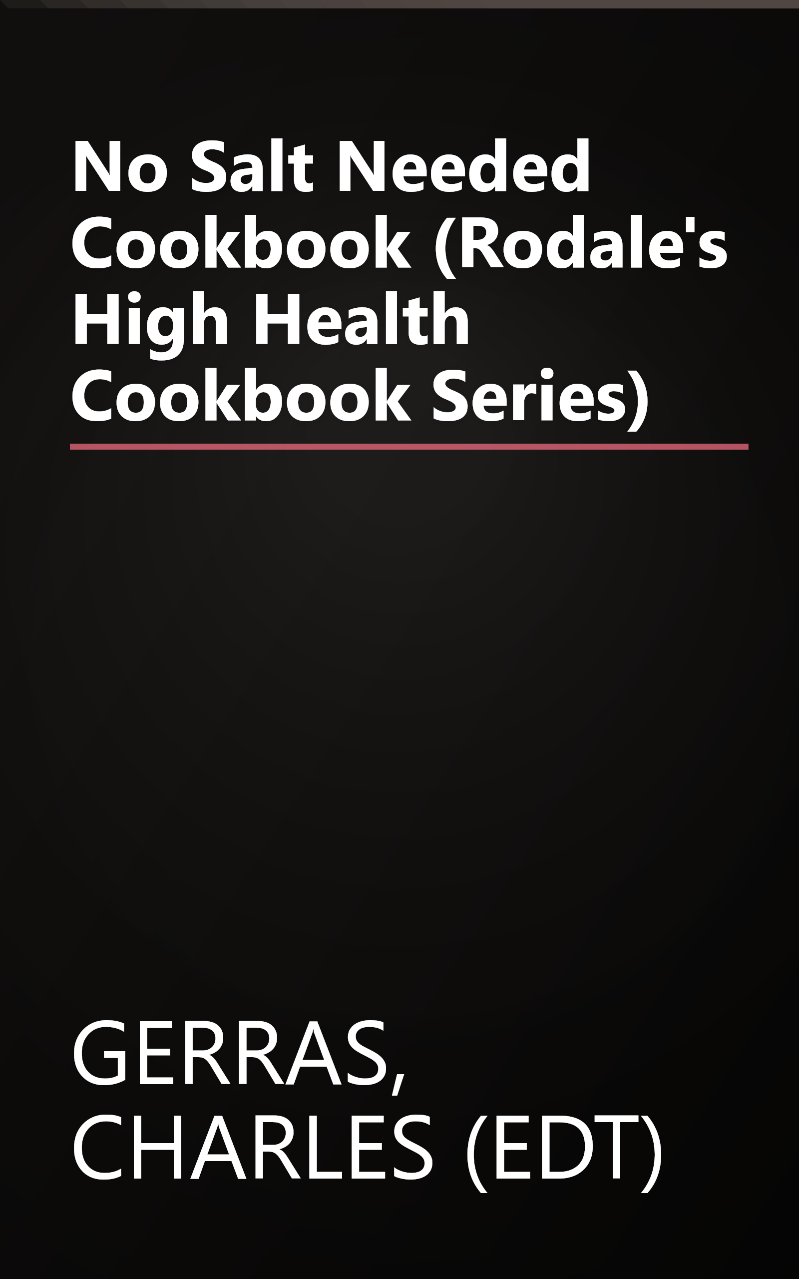No Salt Needed Cookbook (Rodale's High Health Cookbook Series) book cover