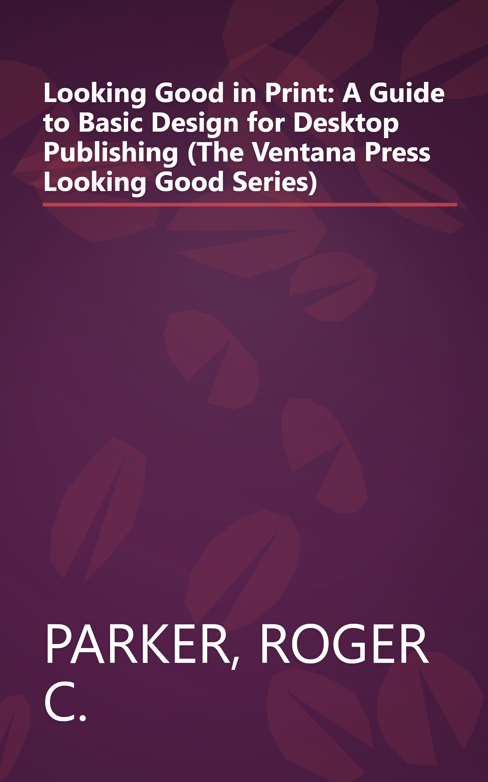 Looking Good in Print: A Guide to Basic Design for Desktop Publishing (The Ventana Press Looking Good Series) book cover