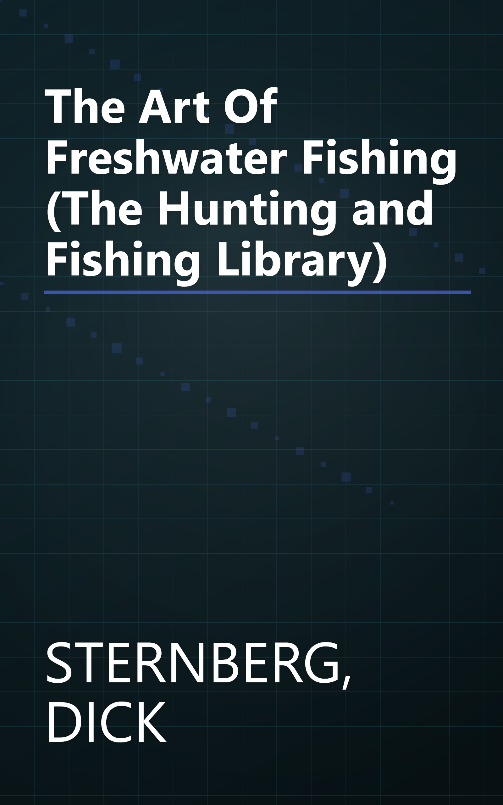 The Art Of Freshwater Fishing (The Hunting and Fishing Library) book cover