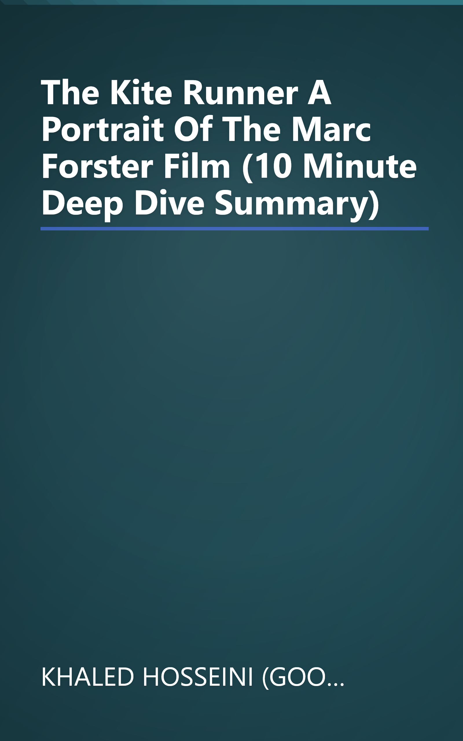 The Kite Runner  A Portrait Of The Marc Forster Film (10 Minute   Deep Dive Summary) book cover