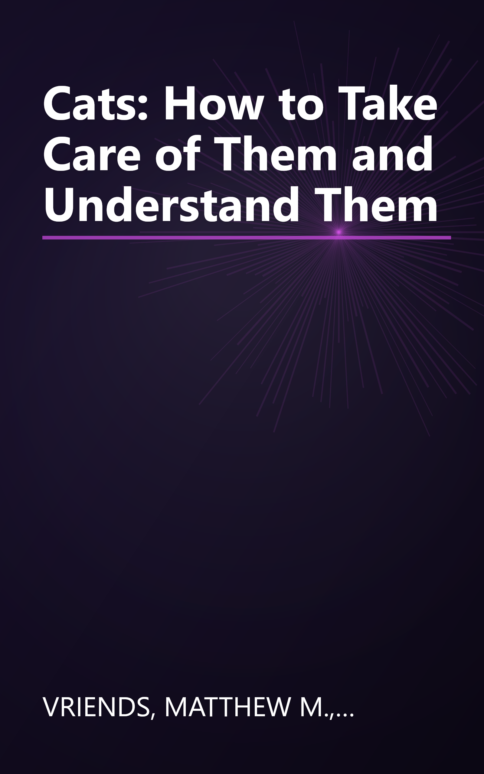 Cats: How to Take Care of Them and Understand Them book cover