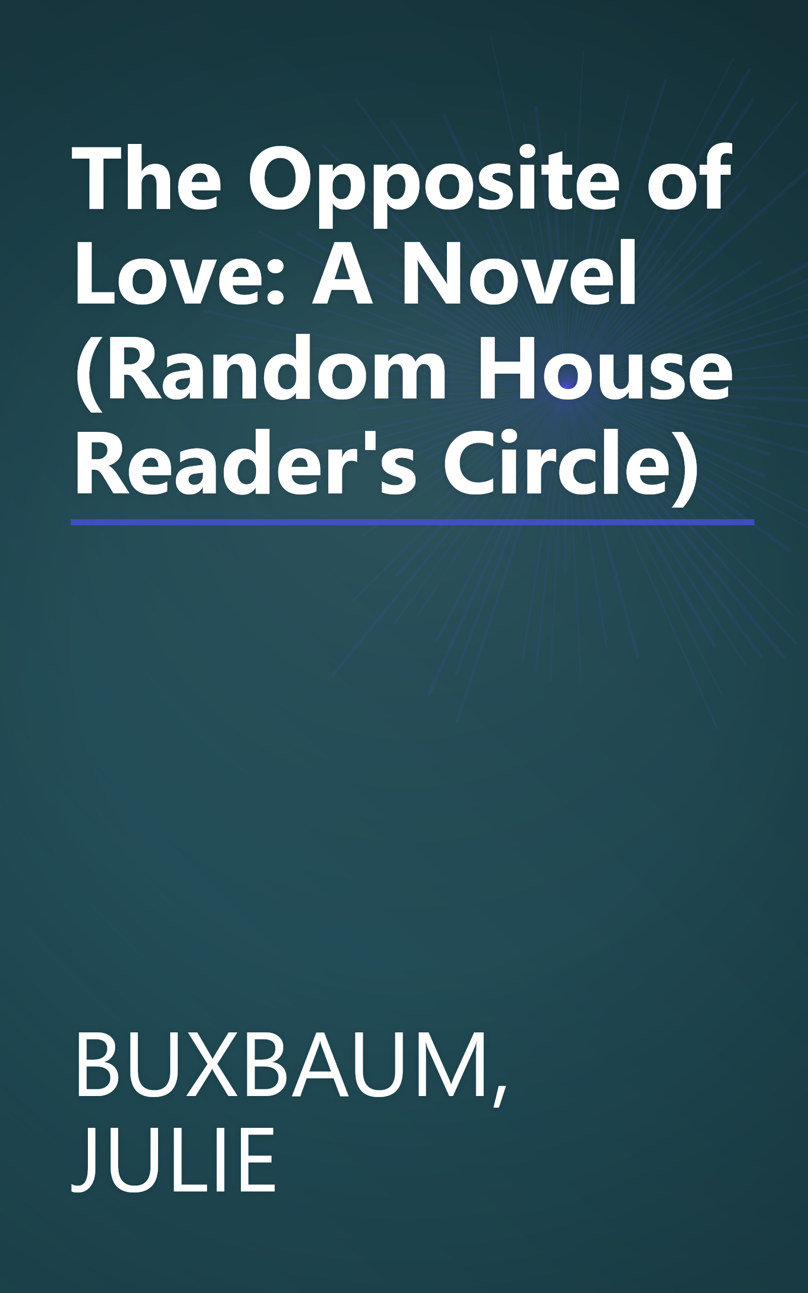 The Opposite of Love: A Novel (Random House Reader's Circle) book cover