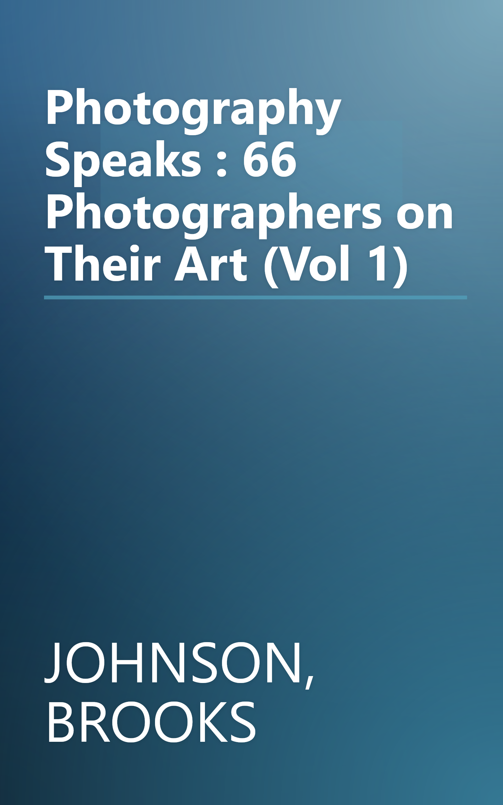 Photography Speaks : 66 Photographers on Their Art (Vol 1) book cover