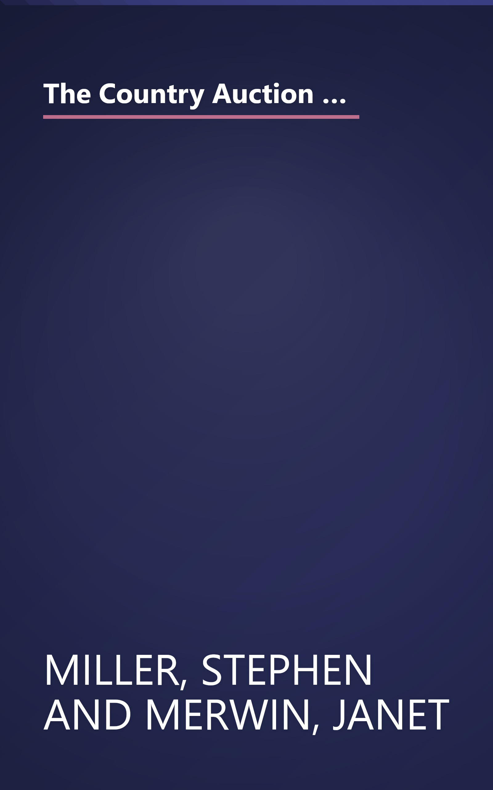 The Country Auction Weekend Book: From Maine to Maryland--A Guide to the Most Popular Country Auction Houses and Barns, Plus Where to Stay, Where to Eat, What to See and Do--All You book cover