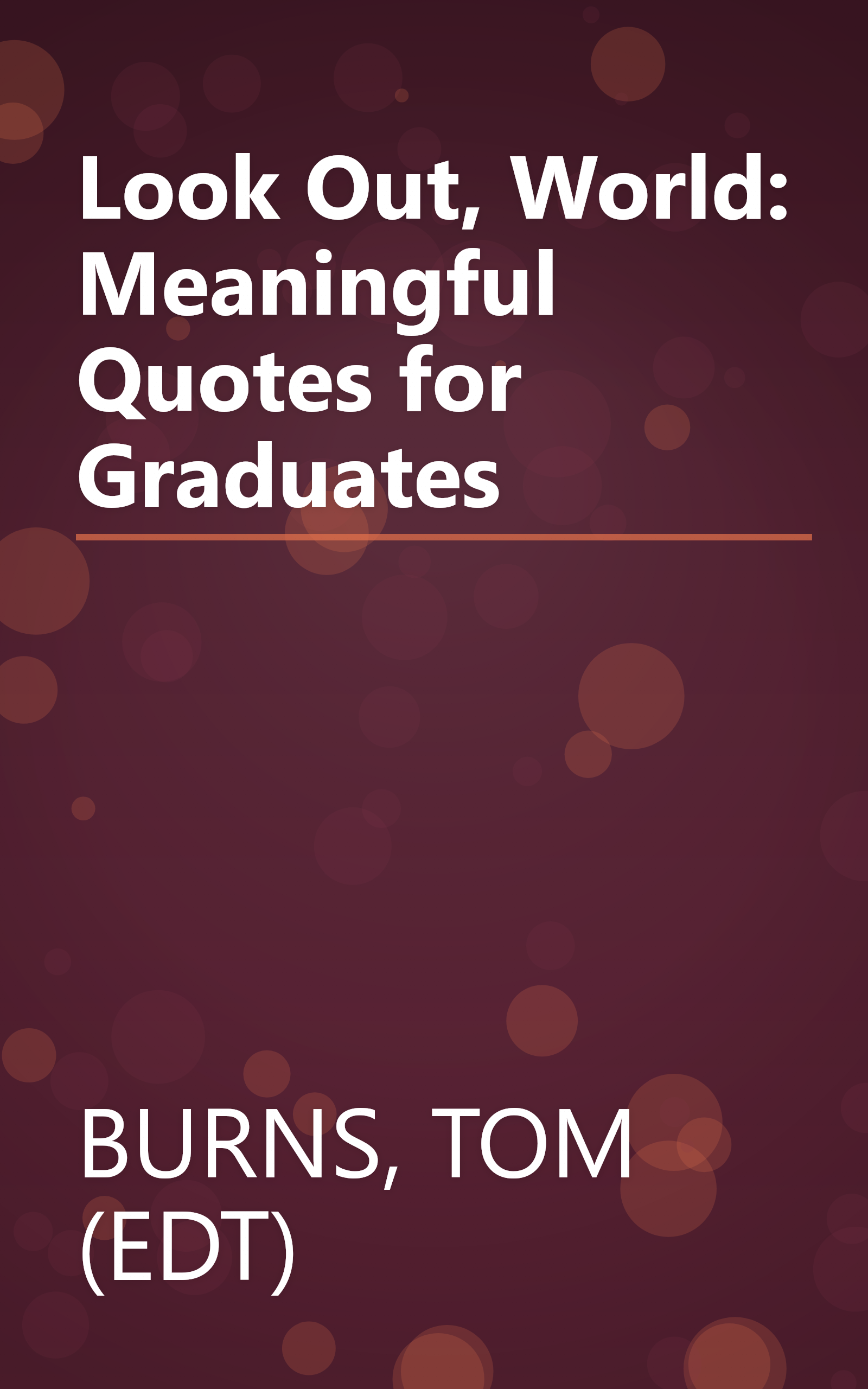 Look Out, World: Meaningful Quotes for Graduates book cover