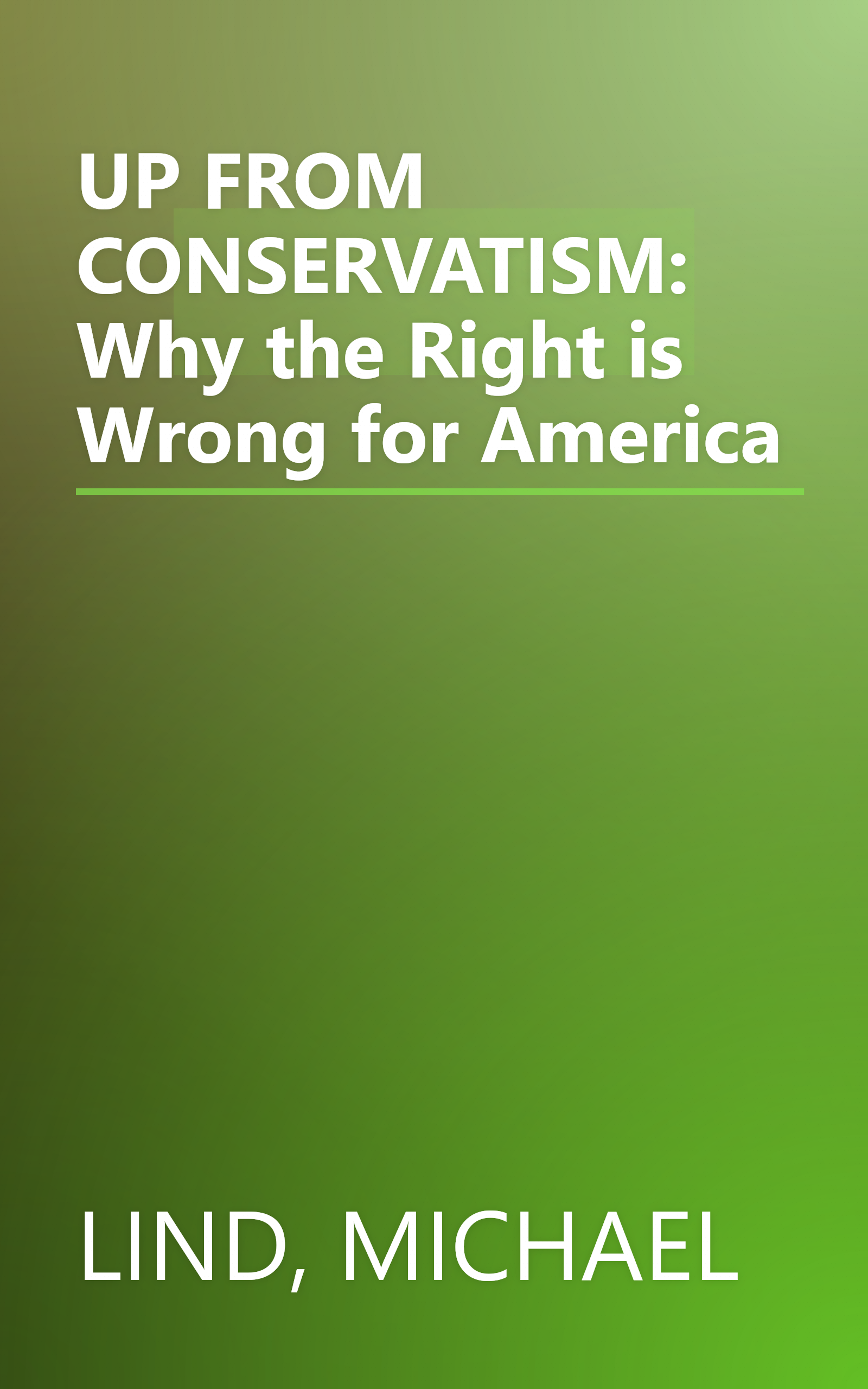 UP FROM CONSERVATISM: Why the Right is Wrong for America book cover