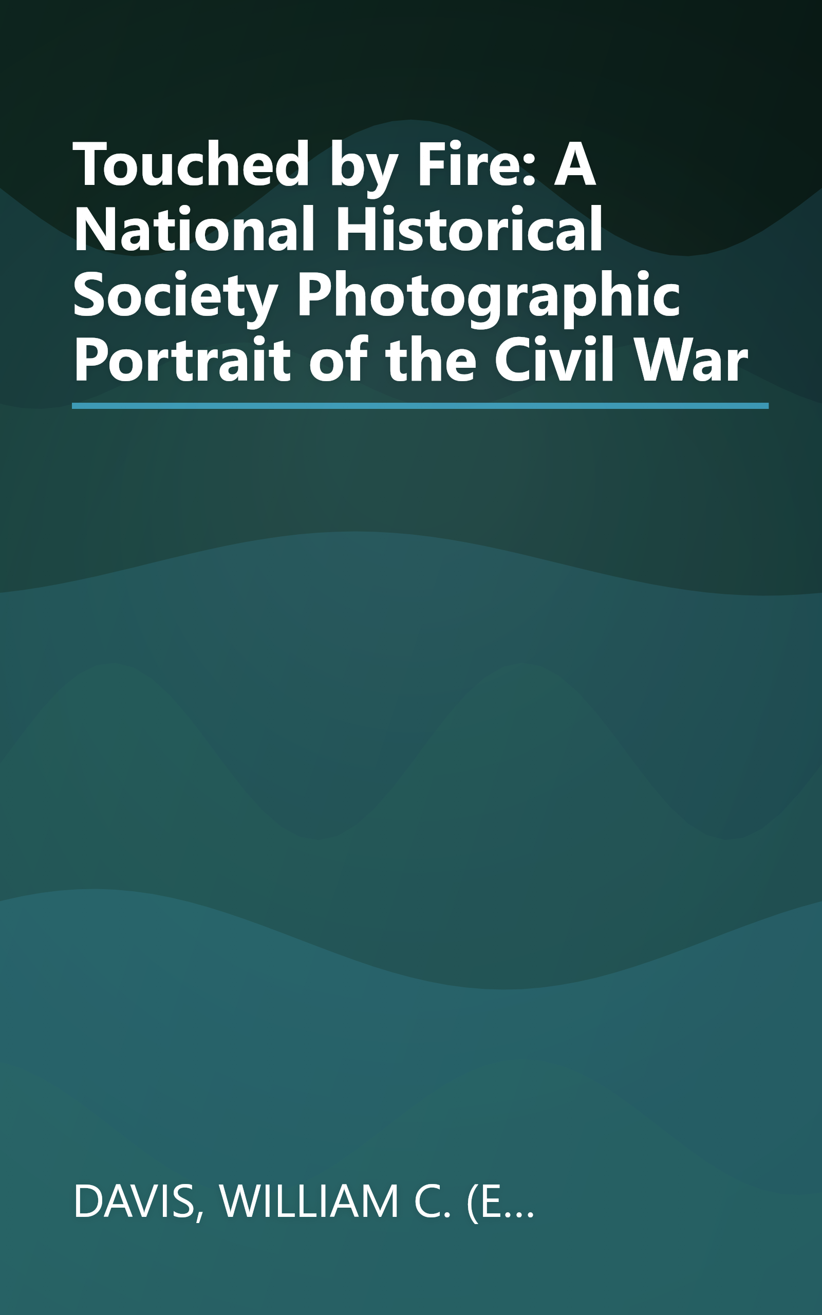 Touched by Fire: A National Historical Society Photographic Portrait of the Civil War book cover