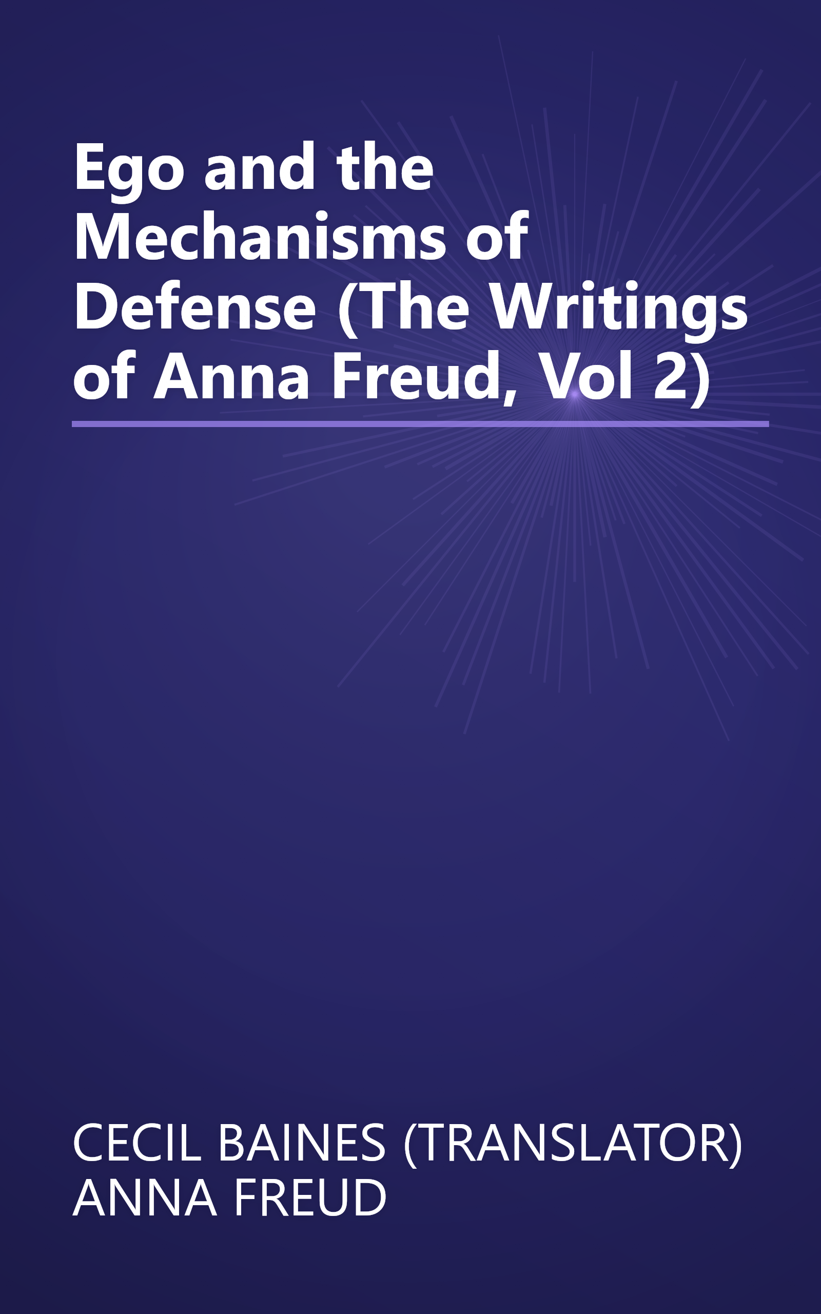 Ego and the Mechanisms of Defense (The Writings of Anna Freud, Vol 2) book cover