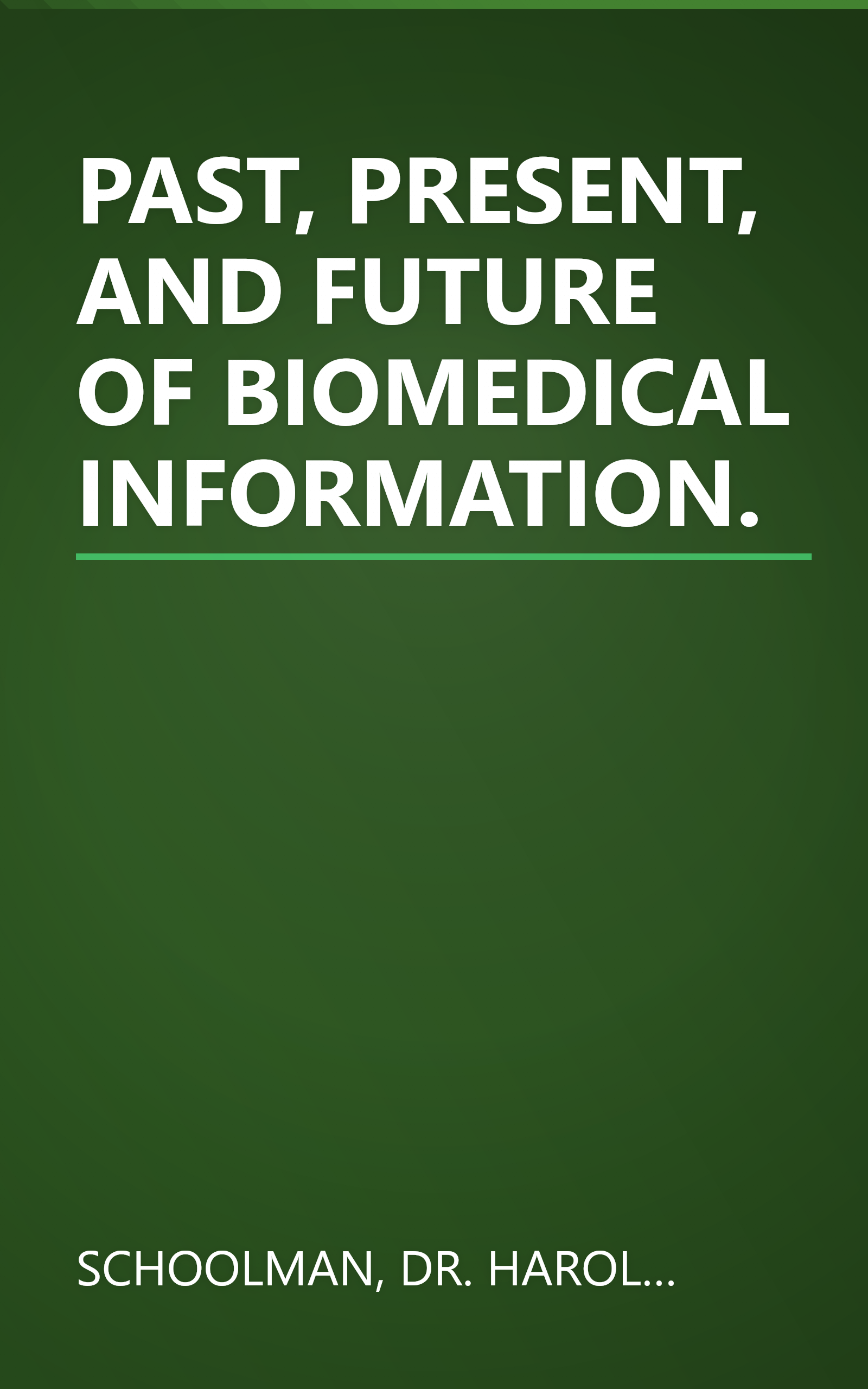 PAST, PRESENT, AND FUTURE OF BIOMEDICAL INFORMATION. book cover