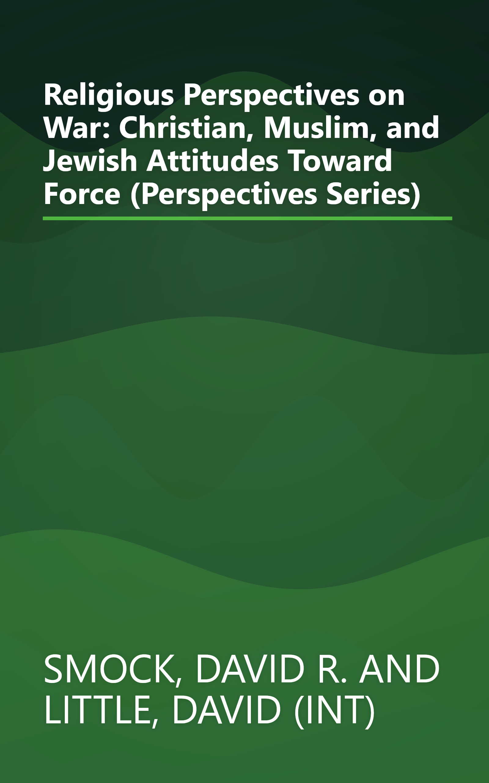 Religious Perspectives on War: Christian, Muslim, and Jewish Attitudes Toward Force (Perspectives Series) book cover