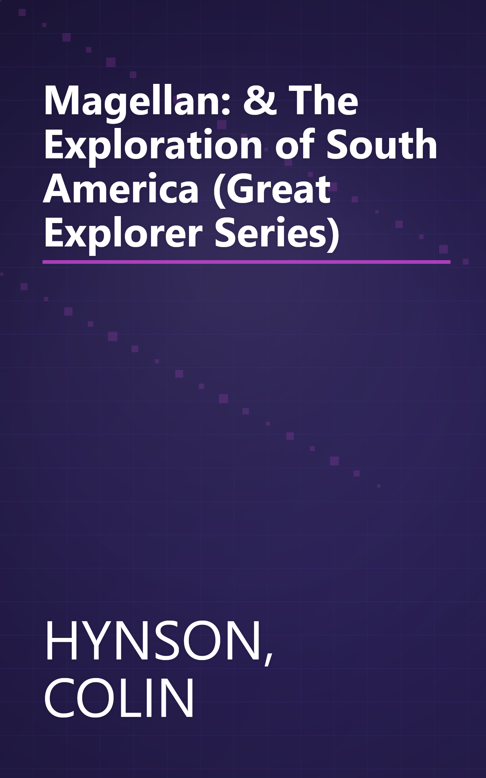 Magellan: & The Exploration of South America (Great Explorer Series) book cover