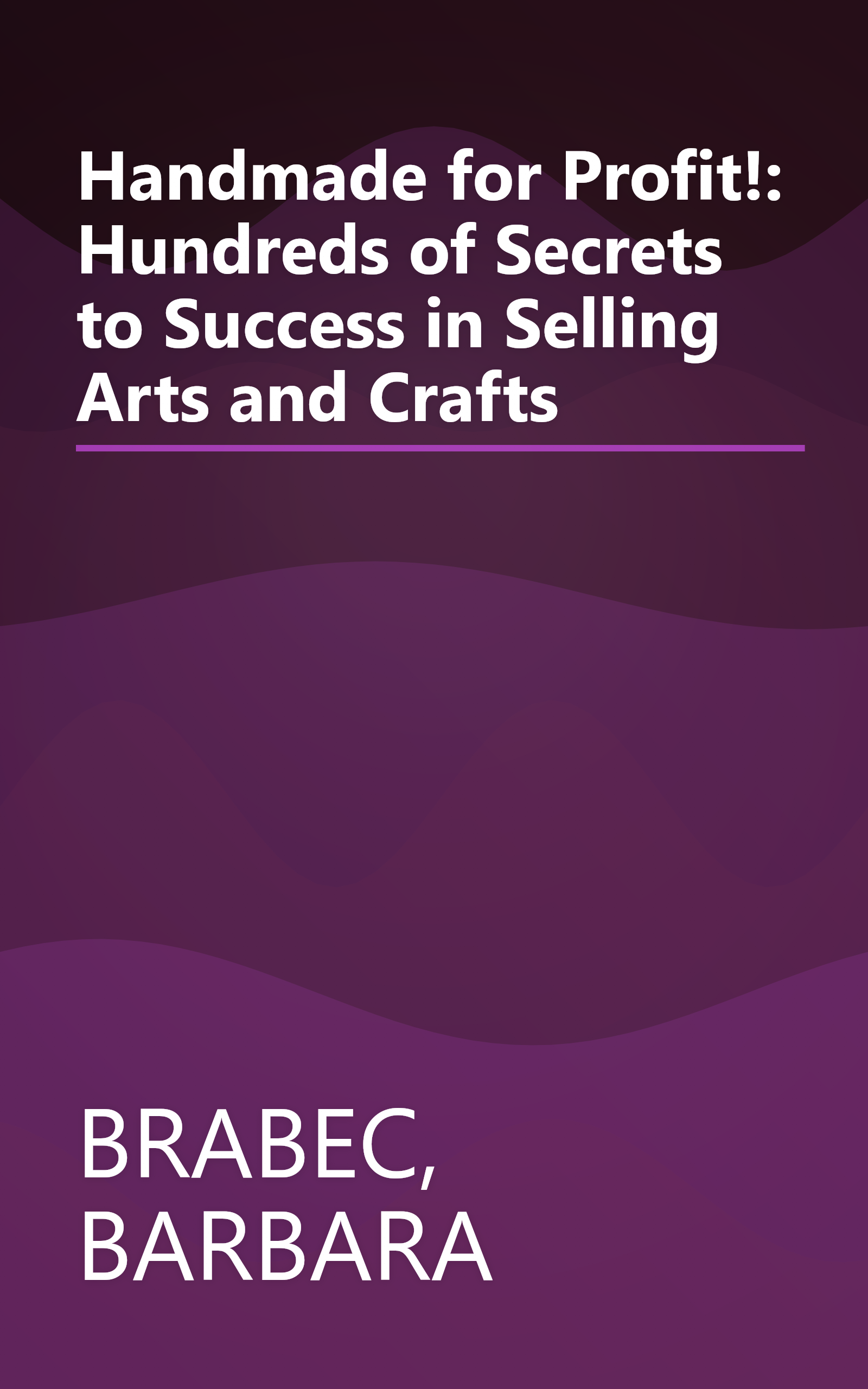Handmade for Profit!: Hundreds of Secrets to Success in Selling Arts and Crafts book cover