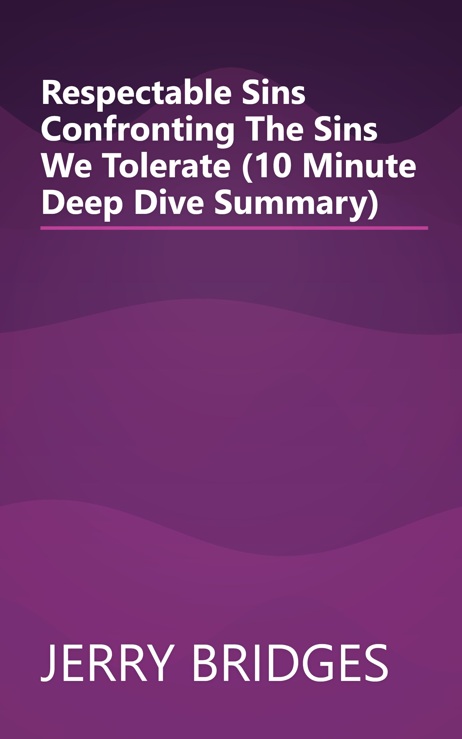 Respectable Sins  Confronting The Sins We Tolerate (10 Minute   Deep Dive Summary) book cover