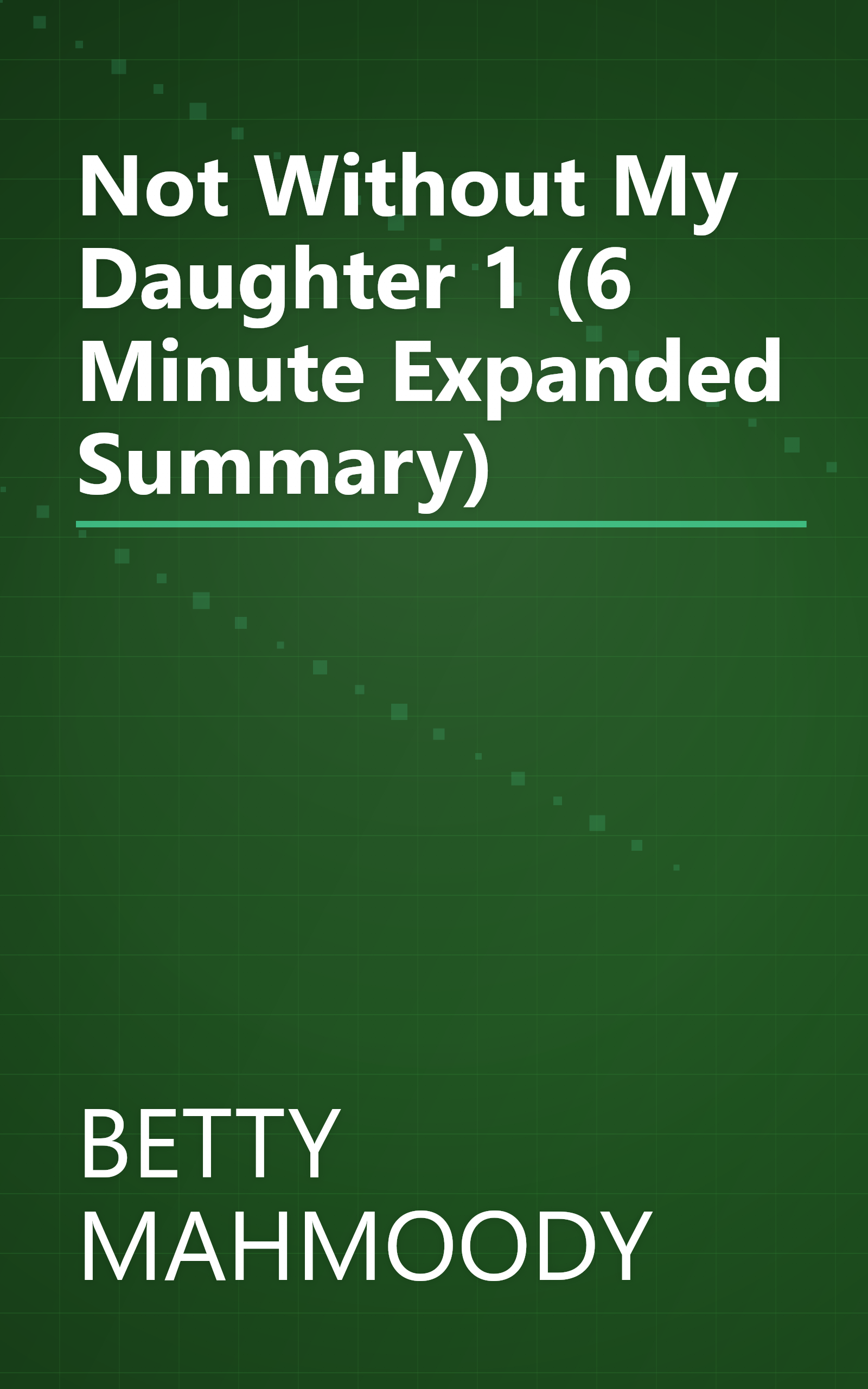 Not Without My Daughter 1 (6 Minute   Expanded Summary) book cover