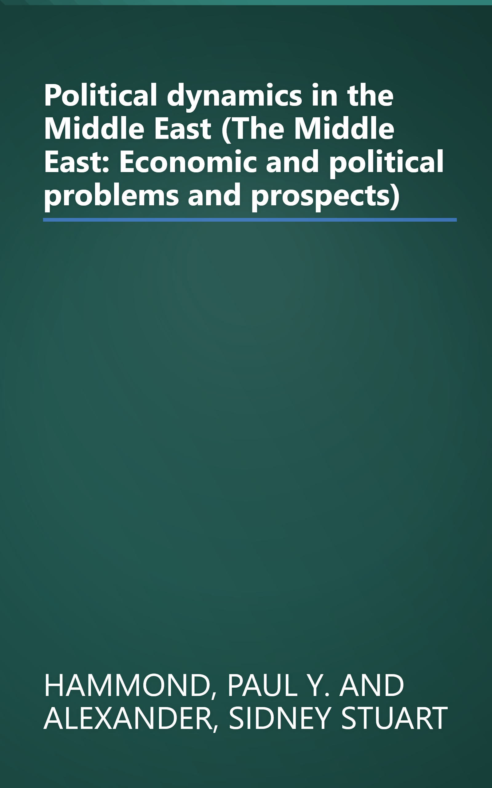 Political dynamics in the Middle East (The Middle East: Economic and political problems and prospects) book cover