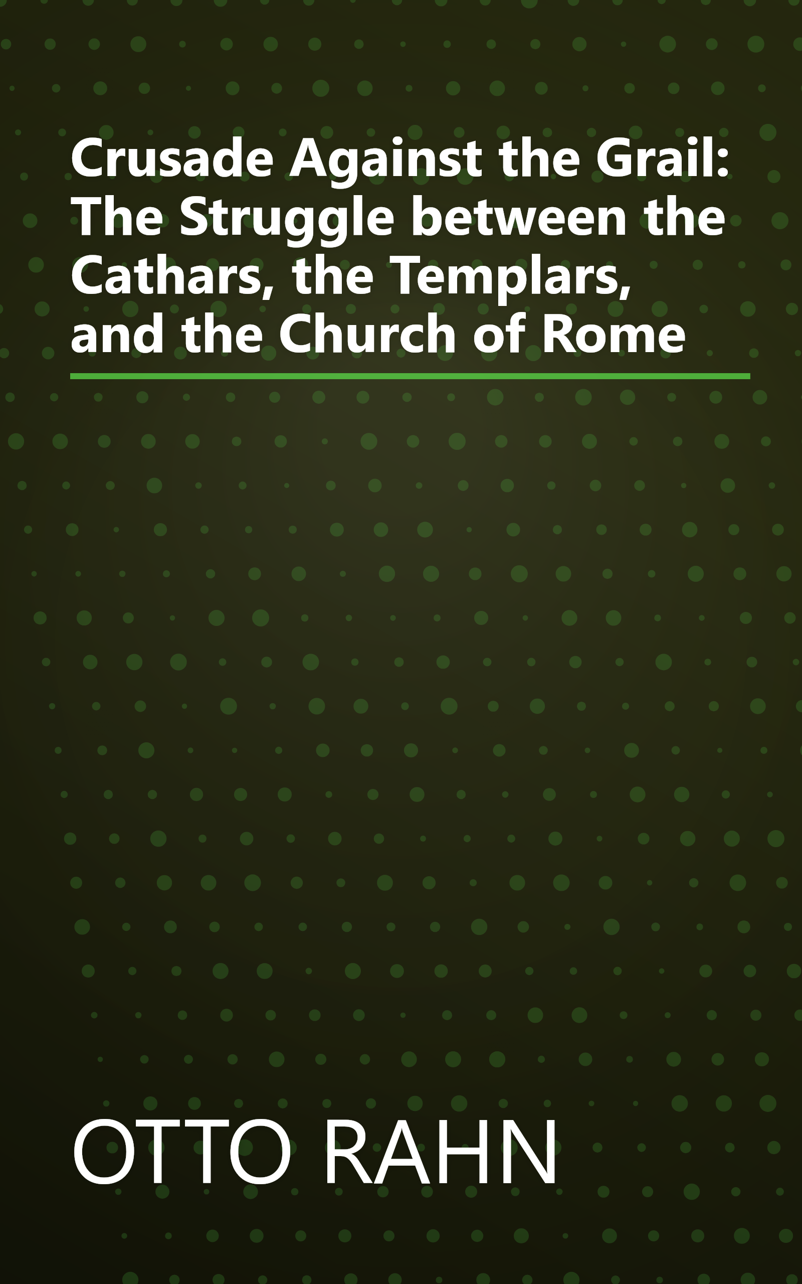 Crusade Against the Grail: The Struggle between the Cathars, the Templars, and the Church of Rome book cover