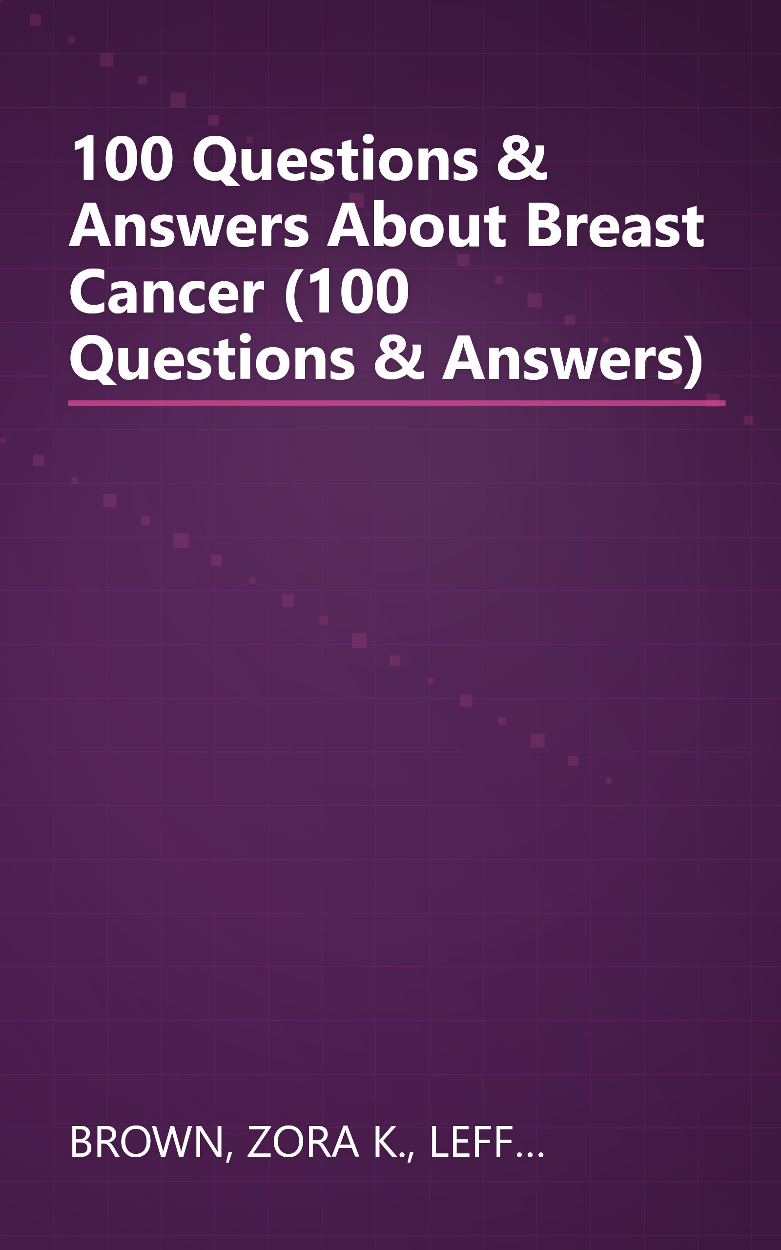 100 Questions & Answers About Breast Cancer (100 Questions & Answers) book cover
